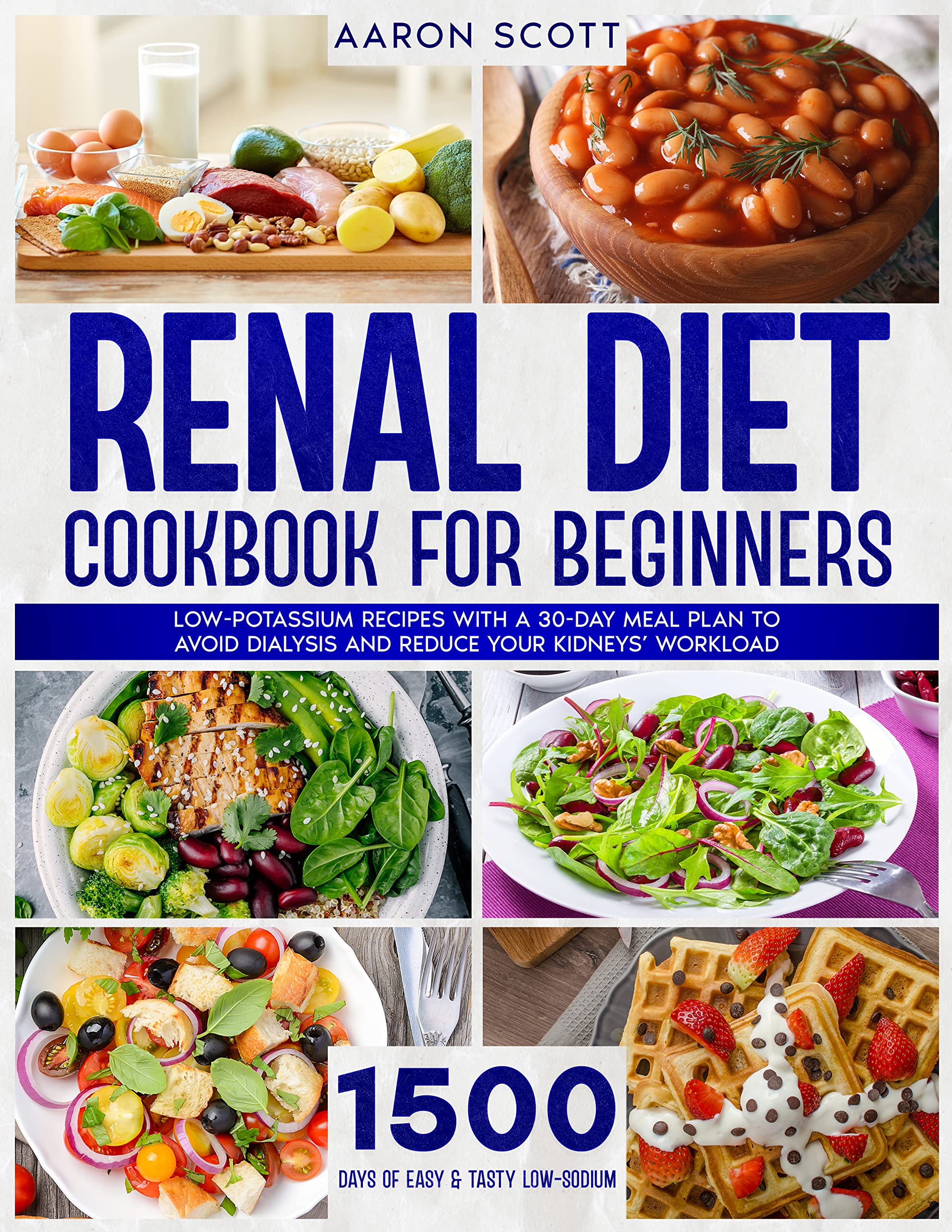 Renal Diet Cookbook For Beginners 1500 Days Of Easy Tasty Low Sodium Renal Diet Cookbook For Beginners 1500 Days Of Easy Tasty Low Sodium