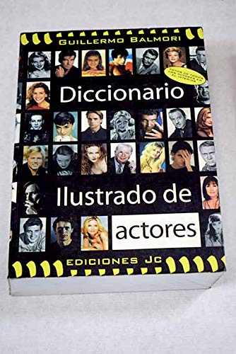 Diccionario ilustrado de actores by Guillermo Balmori Serrano | Goodreads