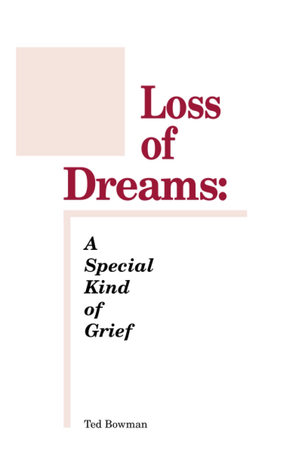 Loss of Dreams: A Special Kind of Grief by Ted Bowman | Goodreads