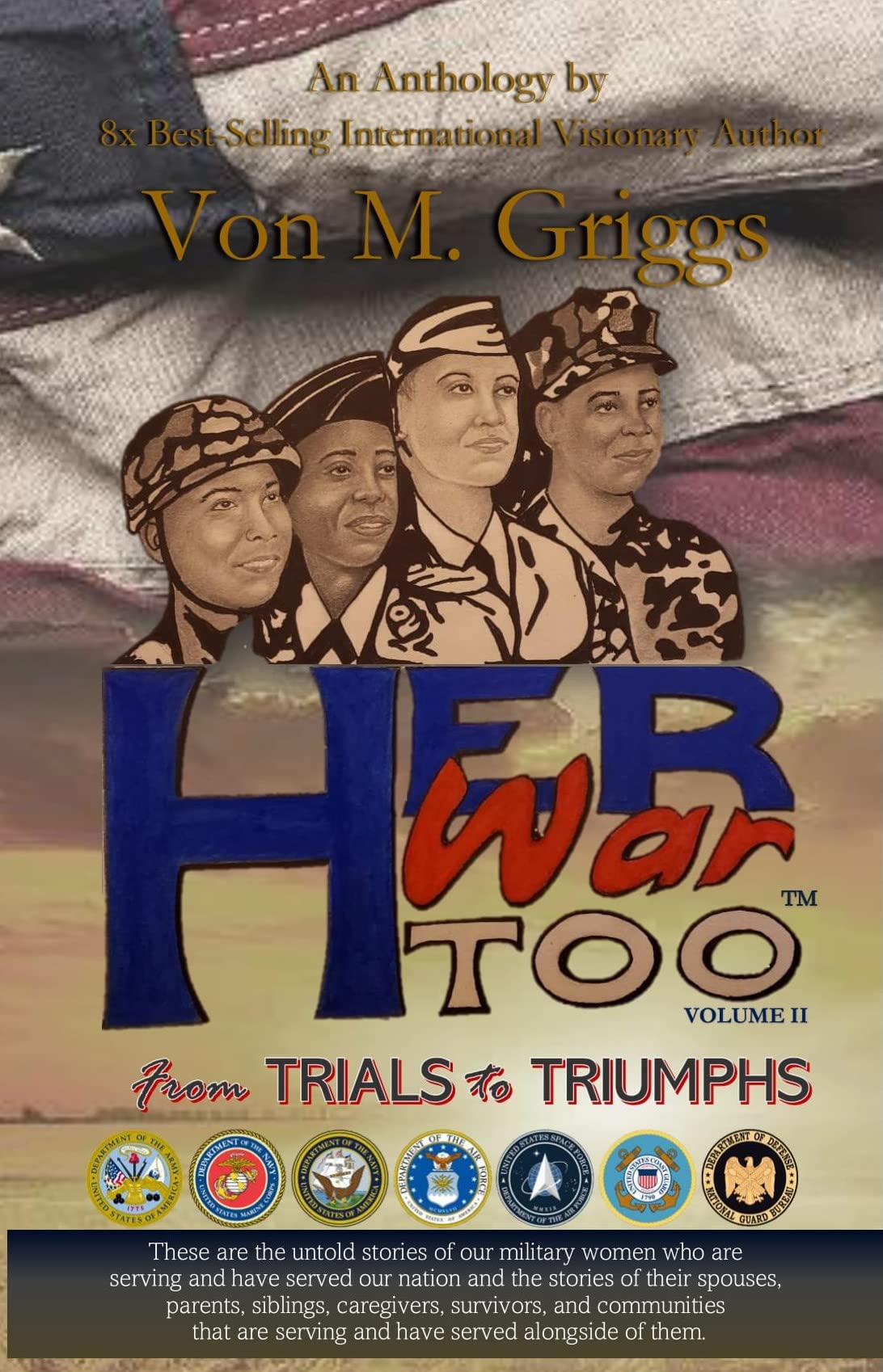 Her War Too! Volume II: From TRIALS to TRIUMPHS by Von M. Griggs ...