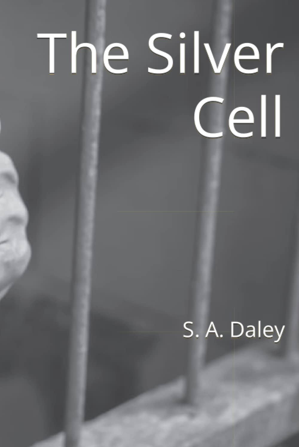 The Silver Cell (The Silver Trilogy) by S. A. Daley | Goodreads