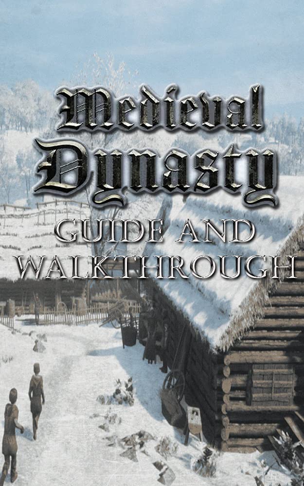MEDIEVAL DYNASTY Guide & Walkthrough: Tips - Tricks - And More! by ...