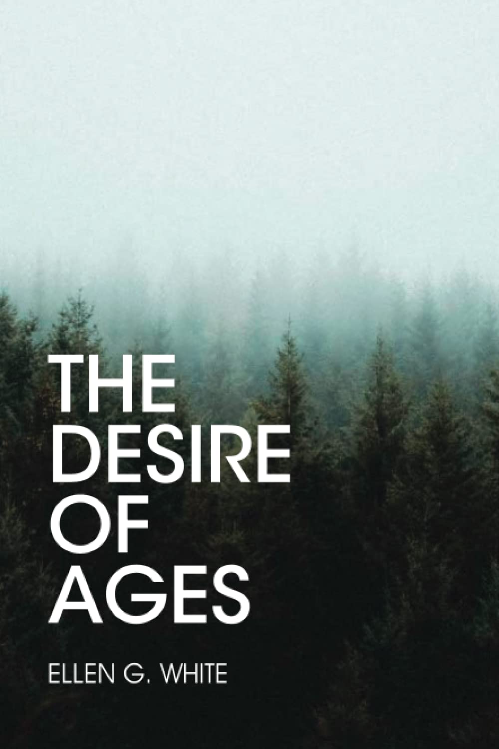 The Desire of Ages by Ellen Gould White | Goodreads