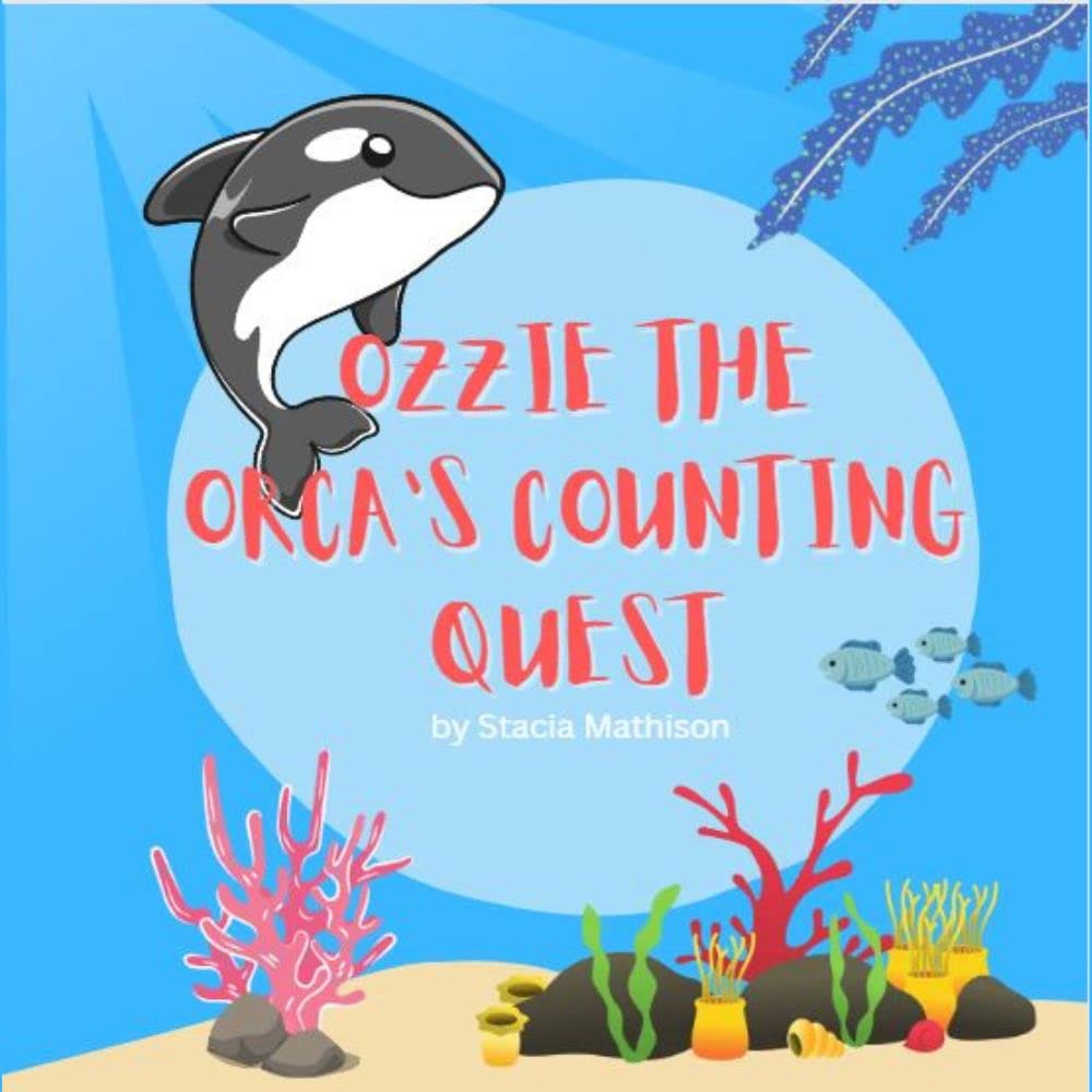 Ozzie the Orca's Counting Quest: A delightful picture book for children ...