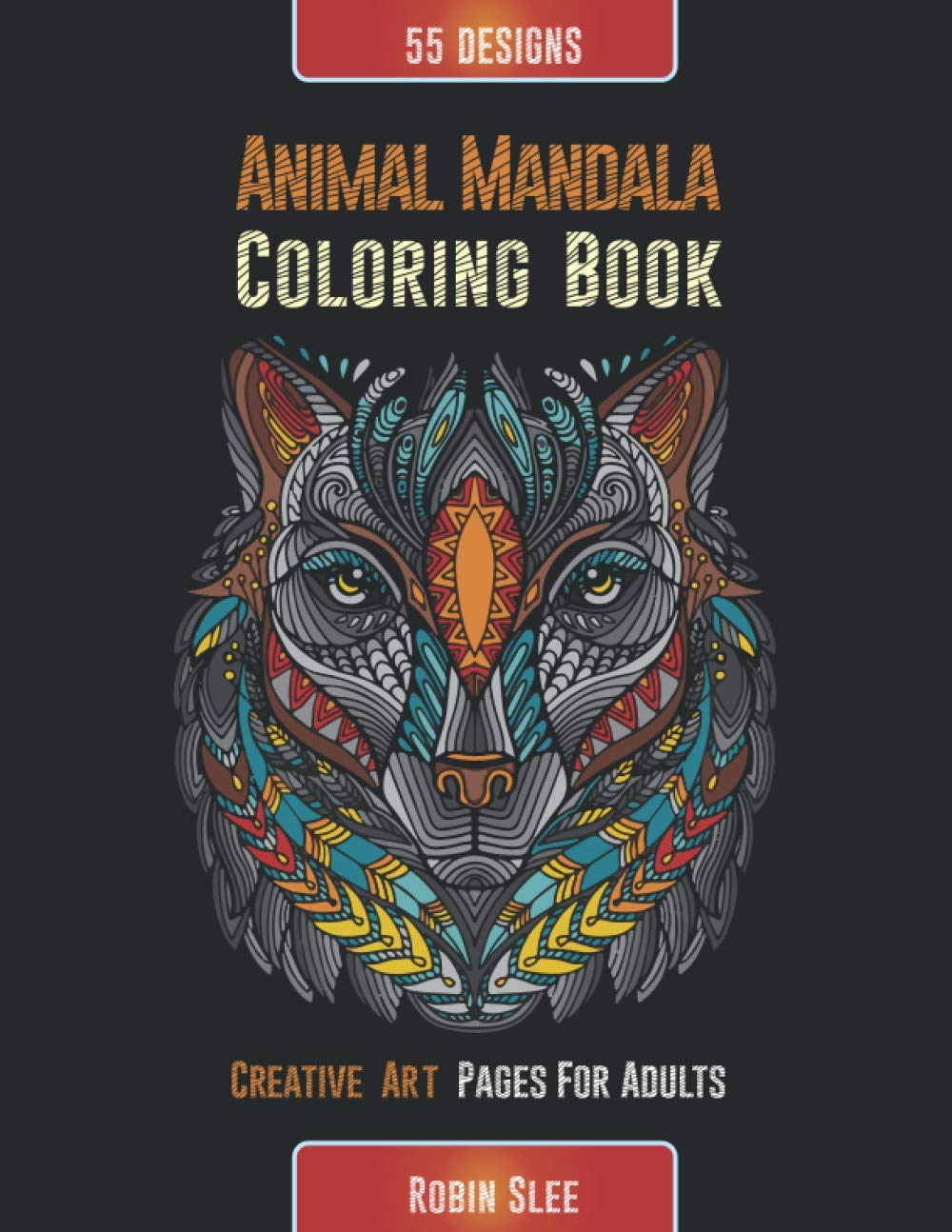 Animal Mandala Coloring Book: Experience 55 Creative Art Coloring Pages ...