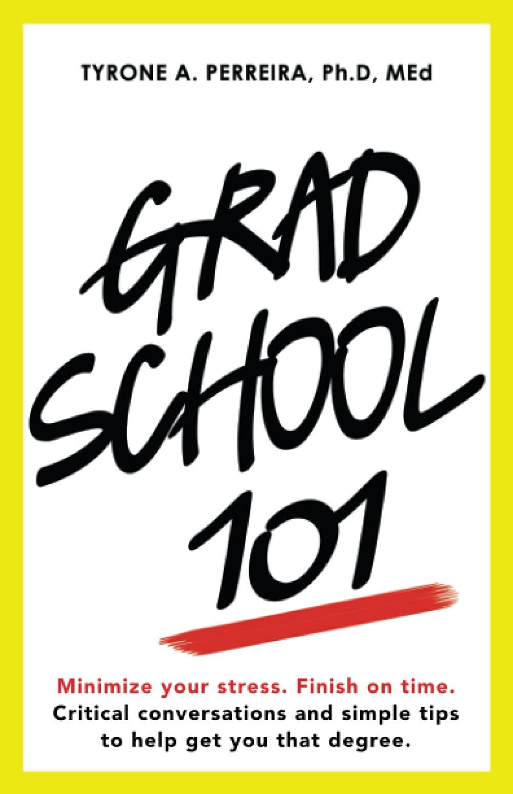Grad School 101 by Tyrone A. Perreira | Goodreads