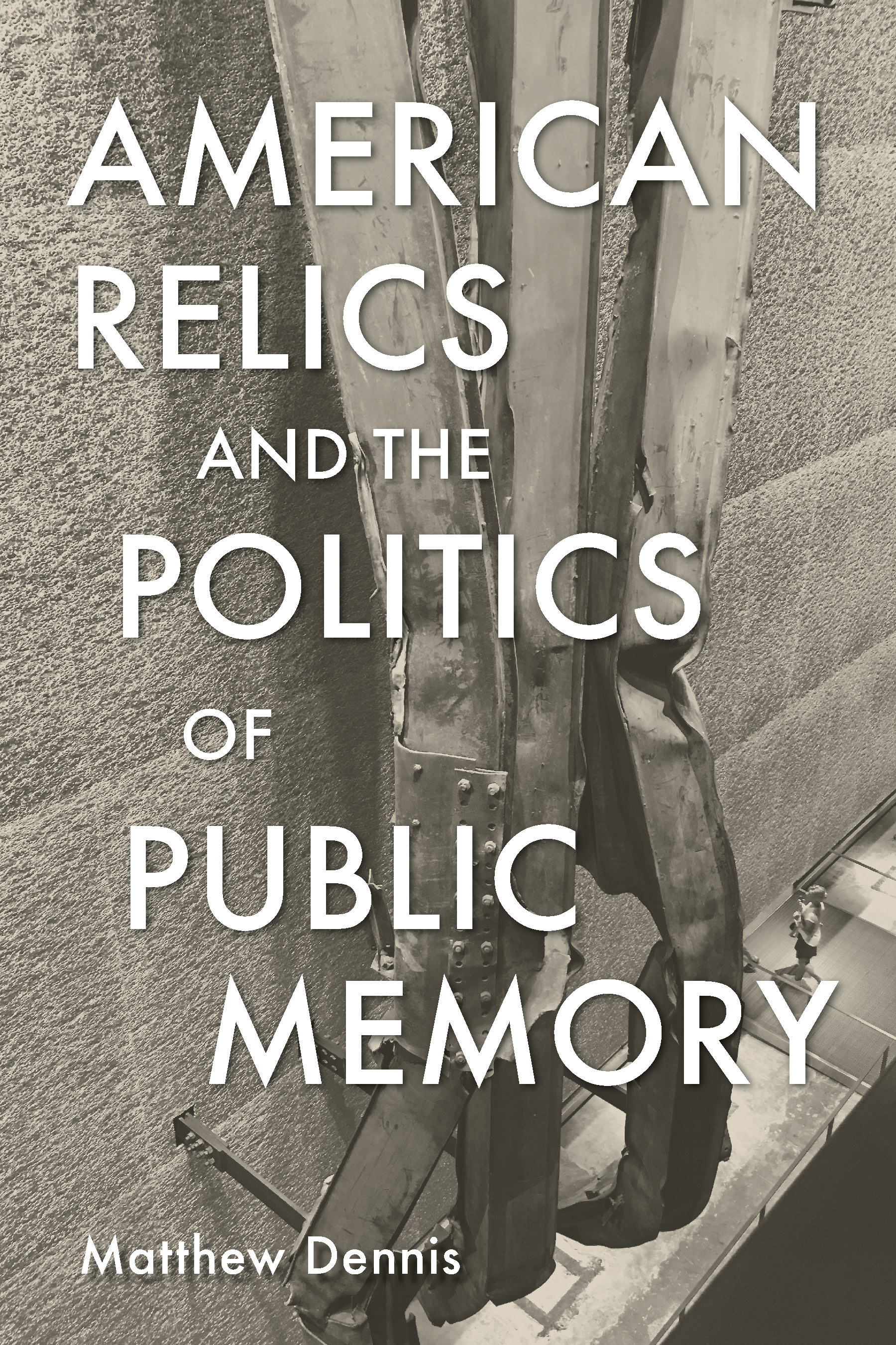 American Relics and the Politics of Public Memory by Matthew Dennis ...