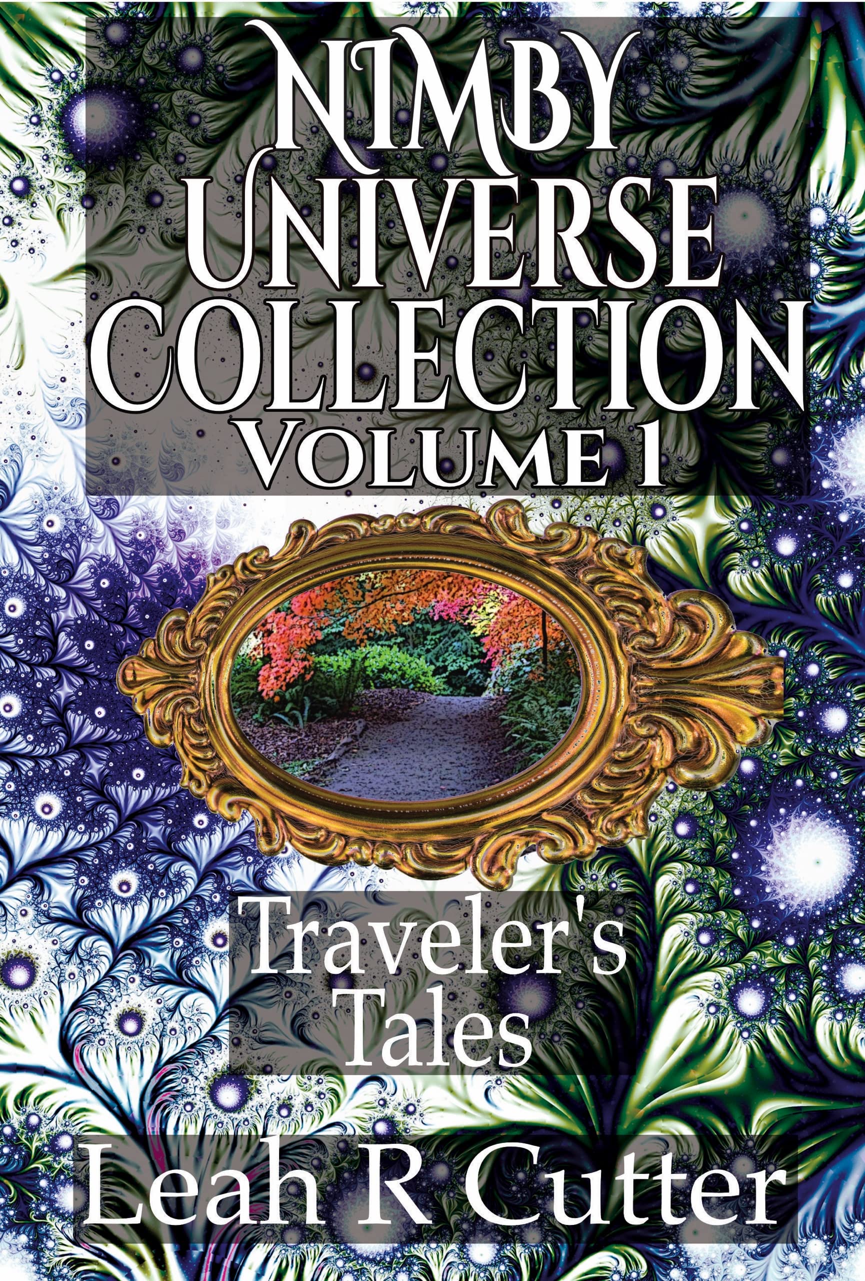 NIMBY Universe Collection, Volume 1: Traveler's Tales by Leah R. Cutter ...