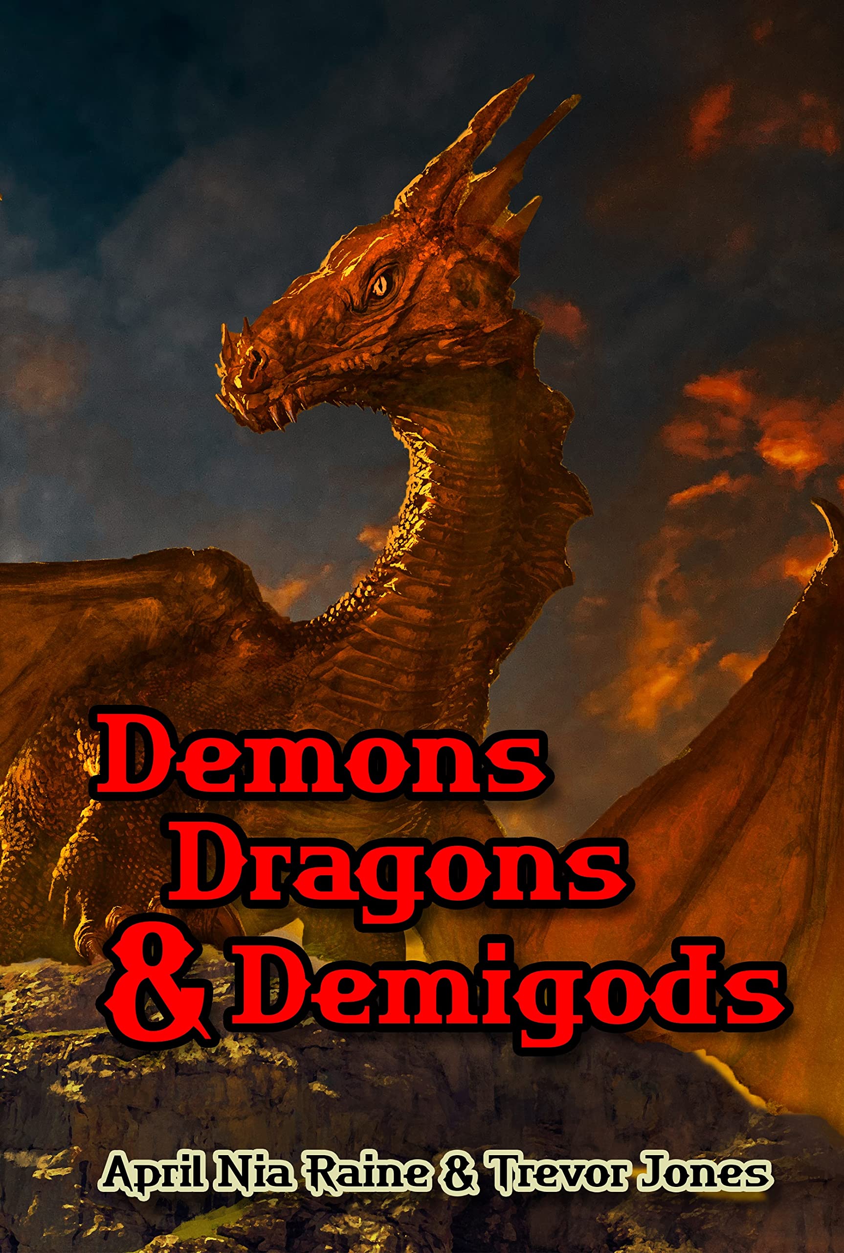 Demons Dragons & Demigods by April Nia Raine | Goodreads