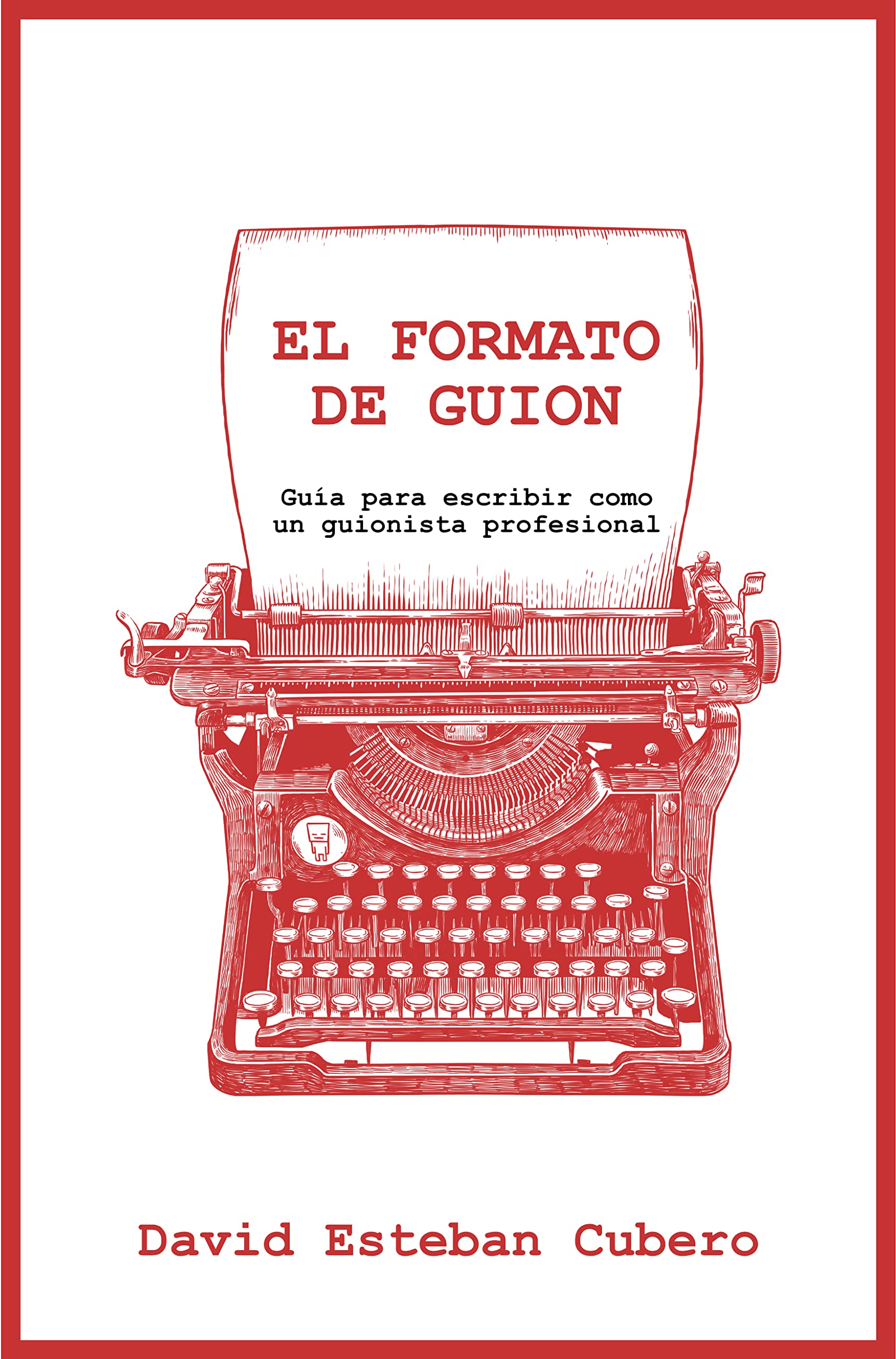 El formato de guion: Guía para escribir como un guionista profesional ...