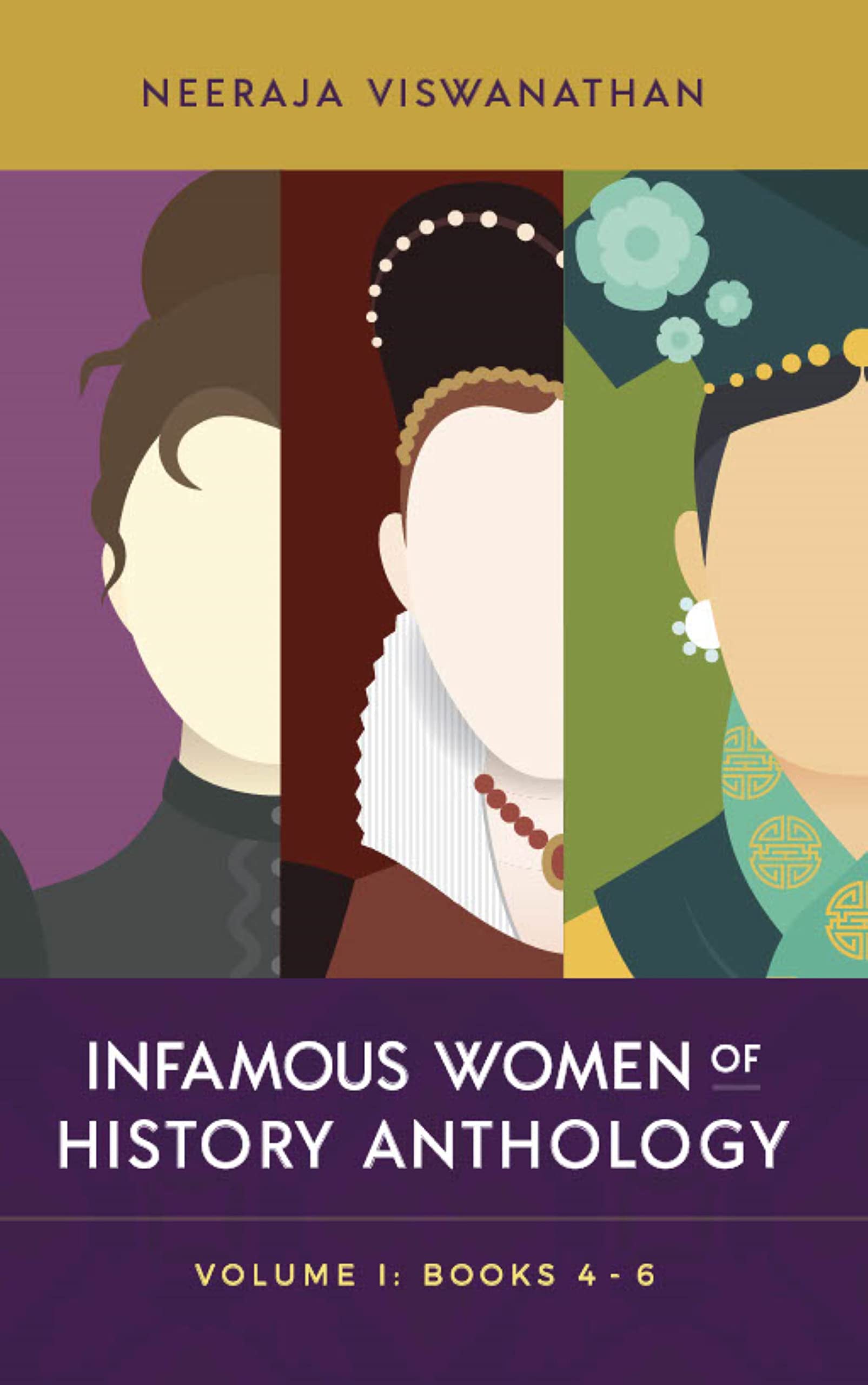 INFAMOUS WOMEN OF HISTORY ANTHOLOGY: Volume II by Neeraja Viswanathan ...