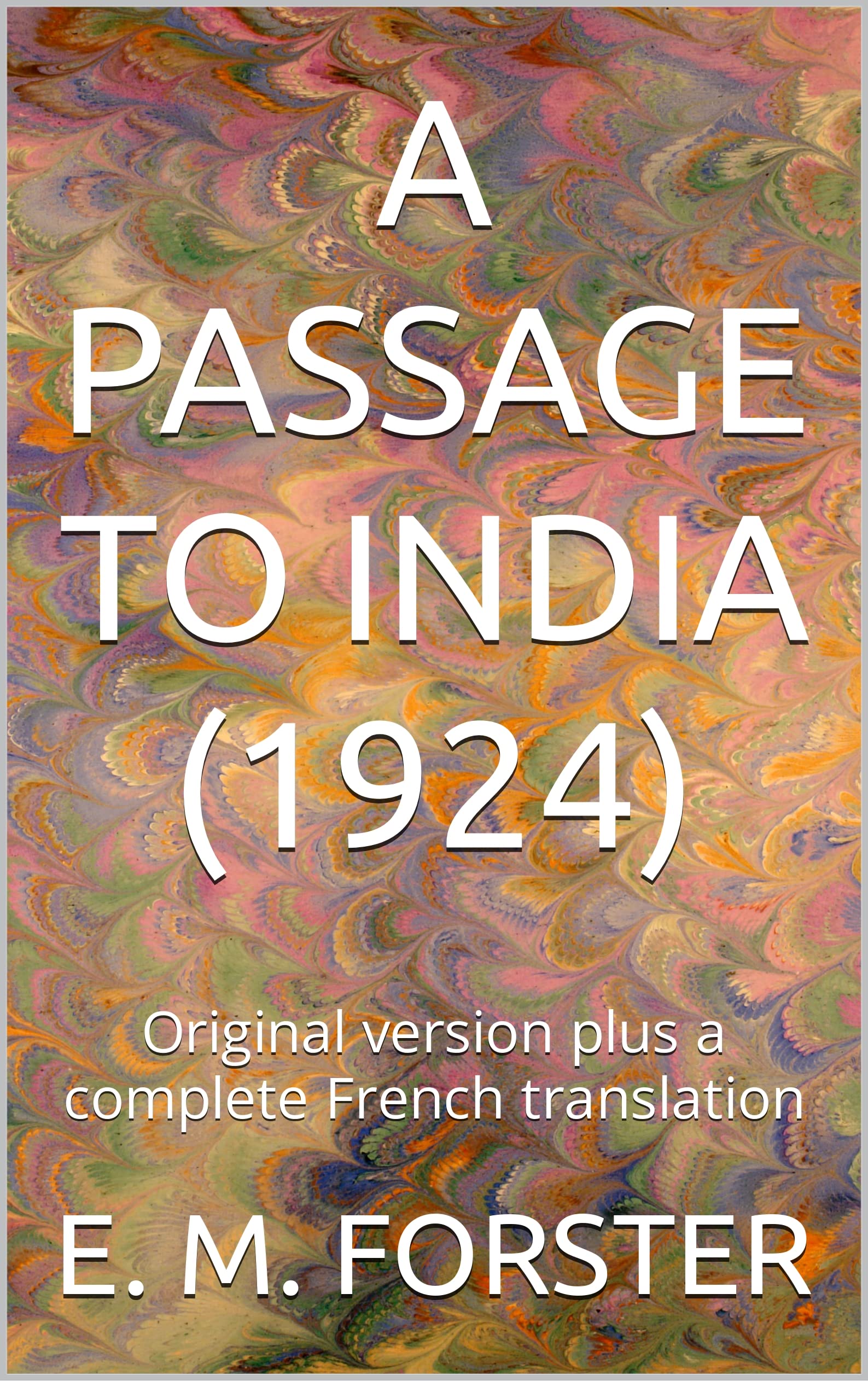 A PASSAGE TO INDIA (1924): Original version plus a complete French ...