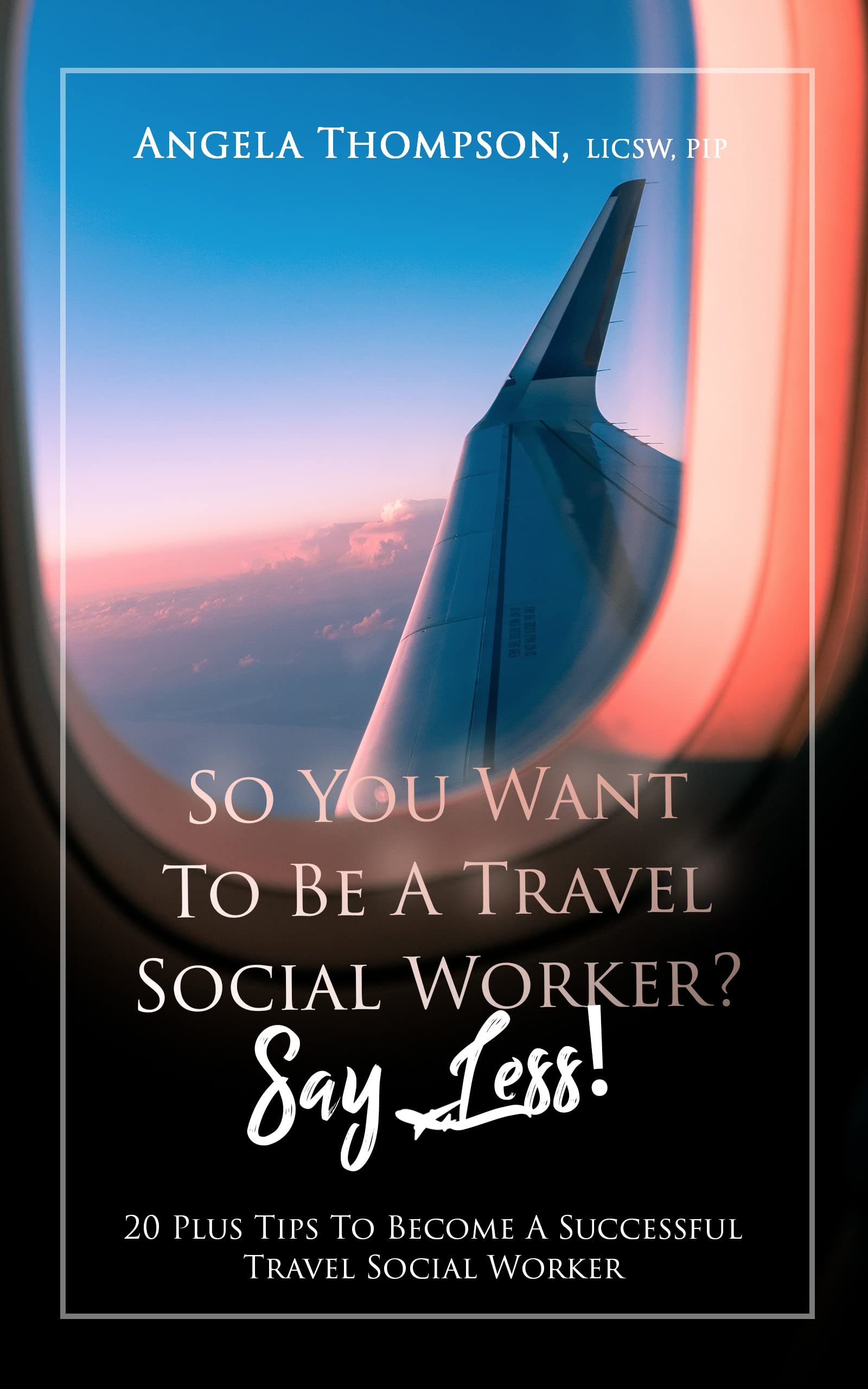 SO YOU WANT TO BE A TRAVEL SOCIAL WORKER? SAY LESS!: 20 Plus Tips To ...