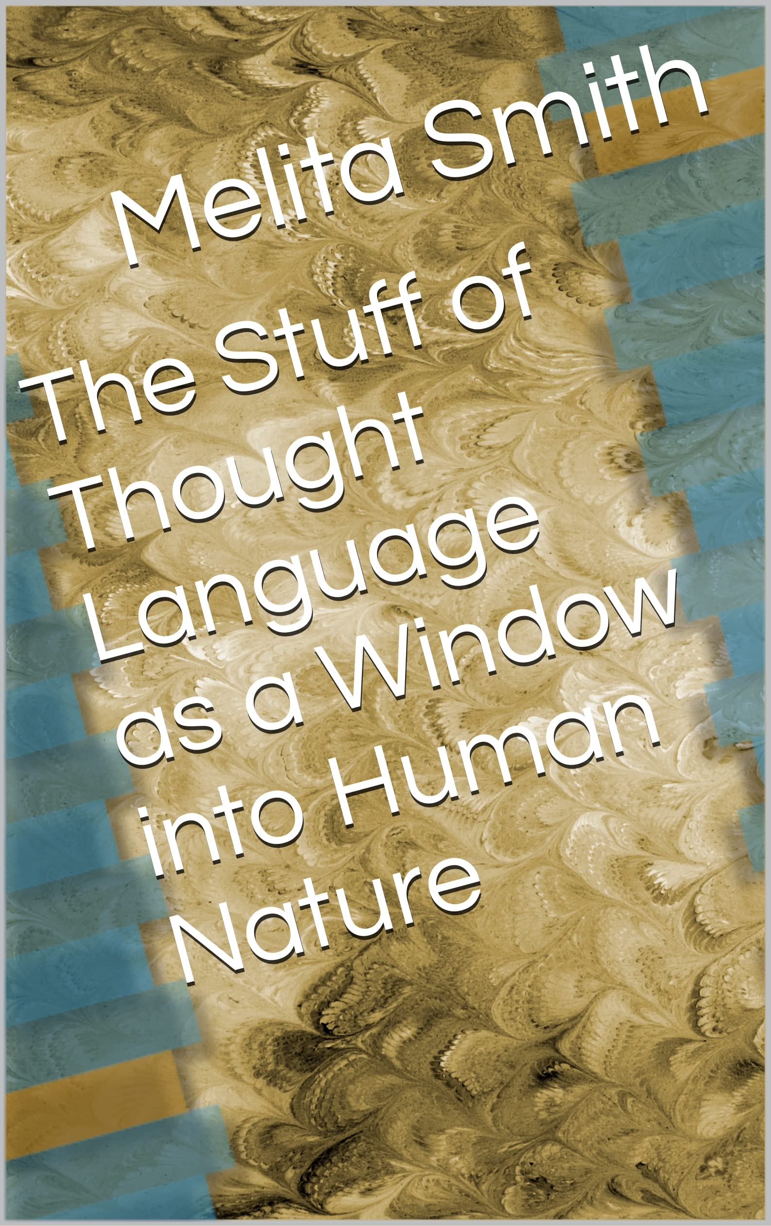 The Stuff of Thought Language as a Window into Human Nature by Melita ...