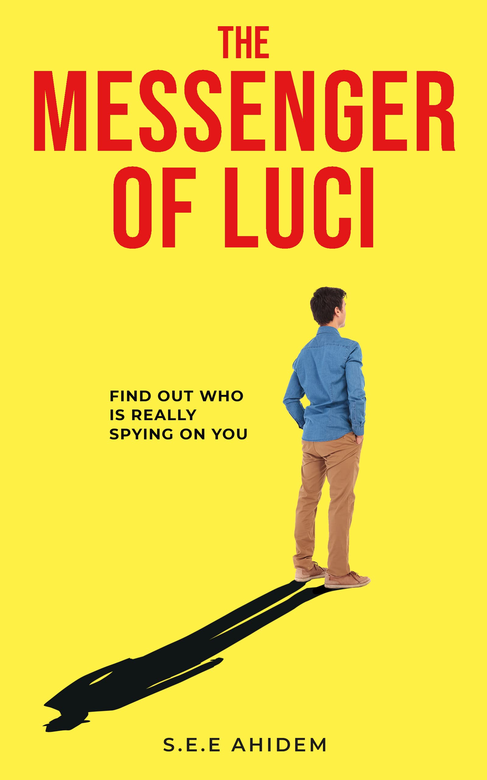 The Messenger of Luci: Find out who is really spying on you by S.E.E ...