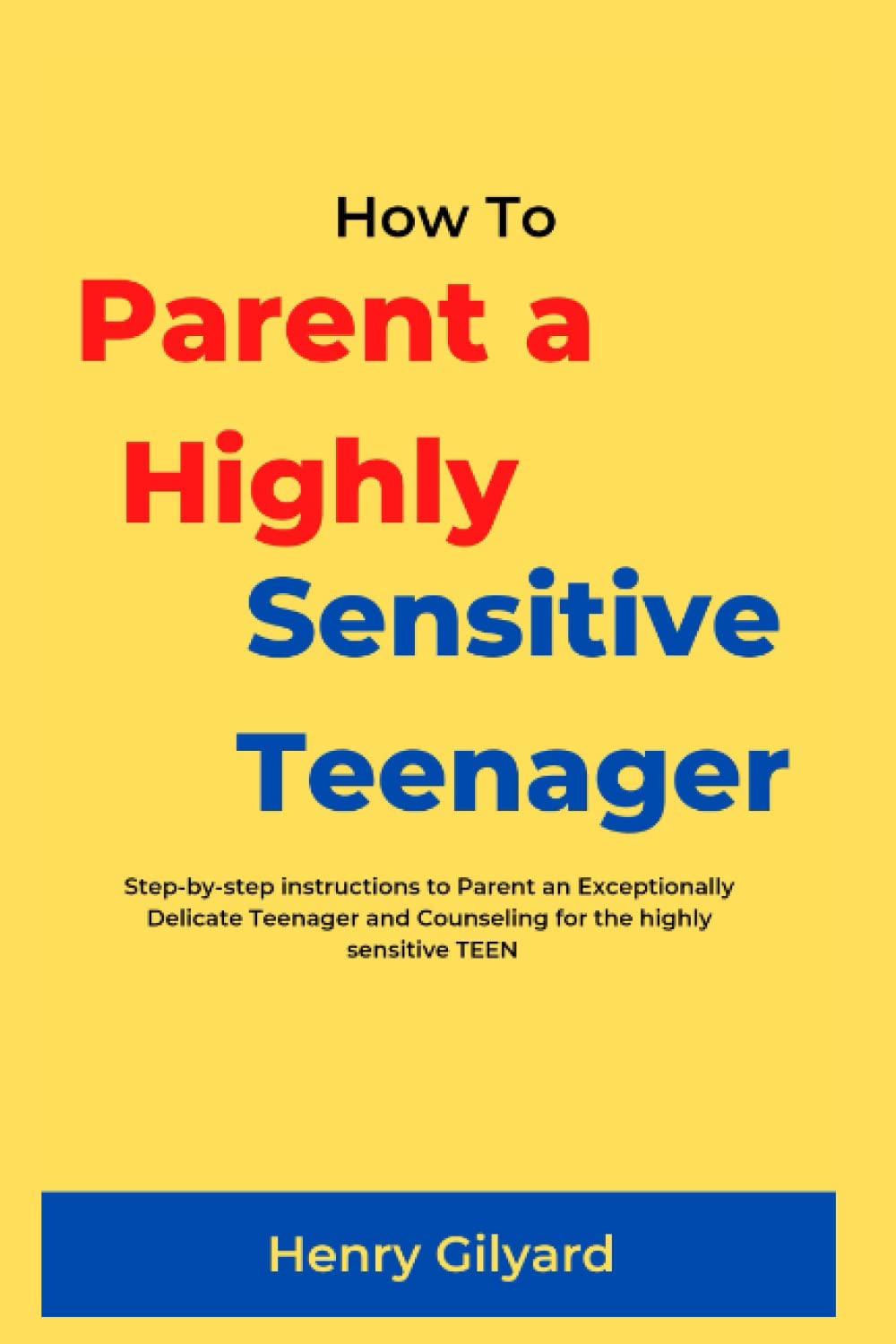 How to Parent a Highly Sensitive Teenager: Step-by-step instructions to ...