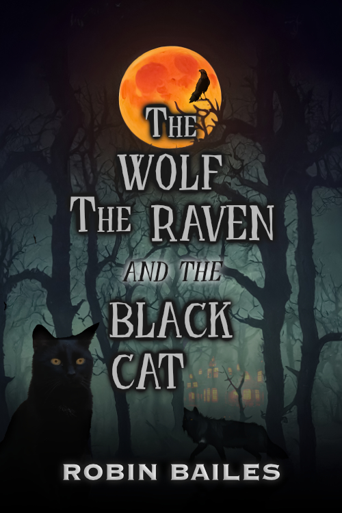 The Wolf, The Raven and The Black Cat by Robin Bailes | Goodreads