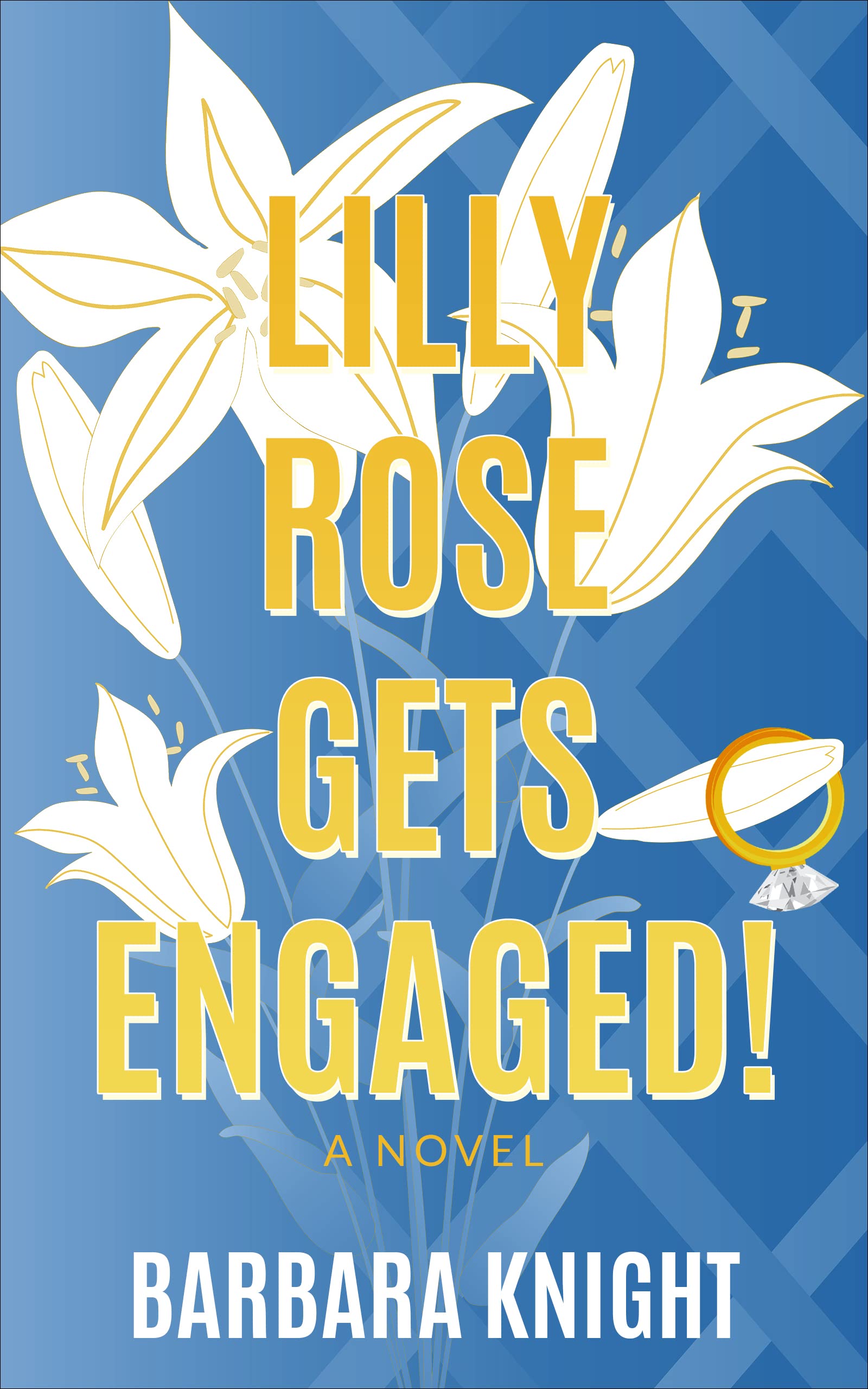 Lilly Rose Gets Engaged!: A Novel by Barbara Knight | Goodreads