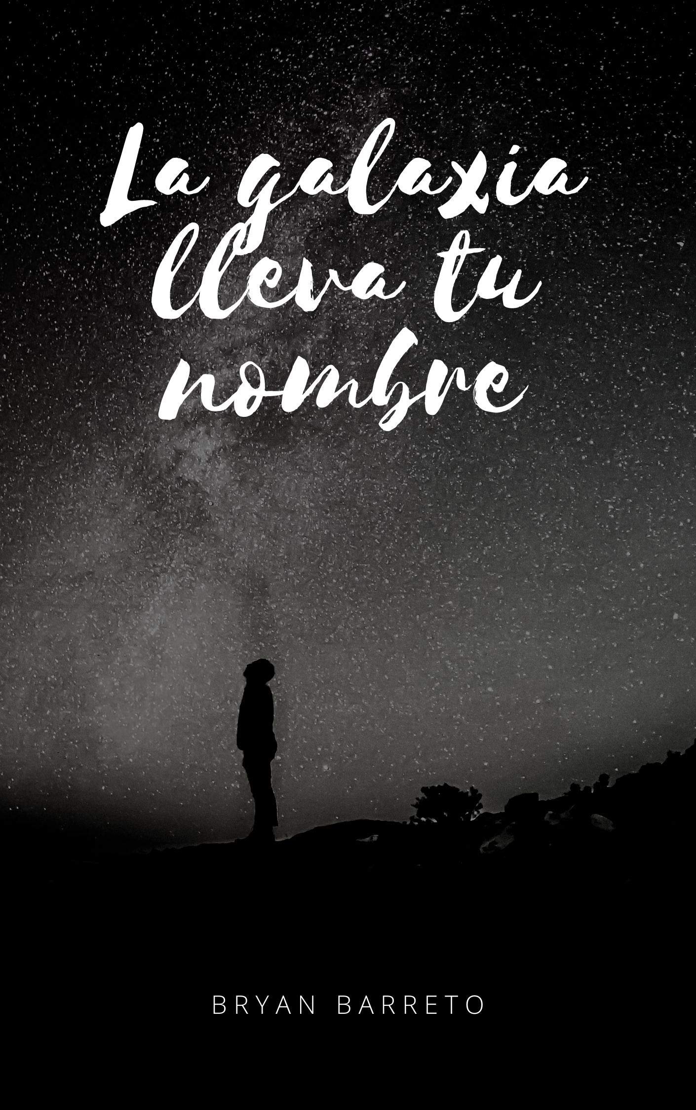 La galaxia lleva tu nombre: Eres el universo viéndose frente a un espejo. by Bryan Barreto ...