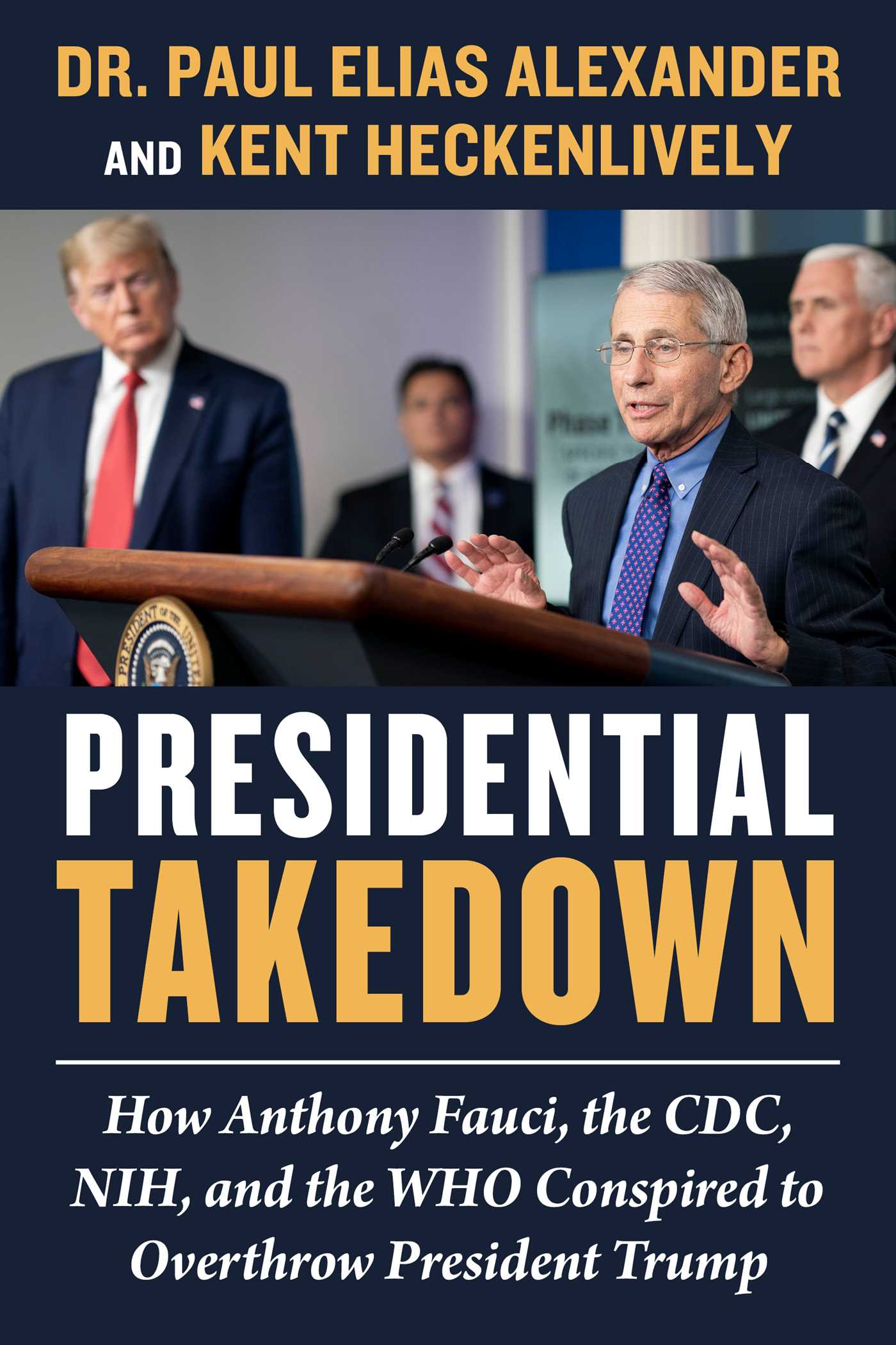 Presidential Takedown: How Anthony Fauci, the CDC, NIH, and the WHO ...