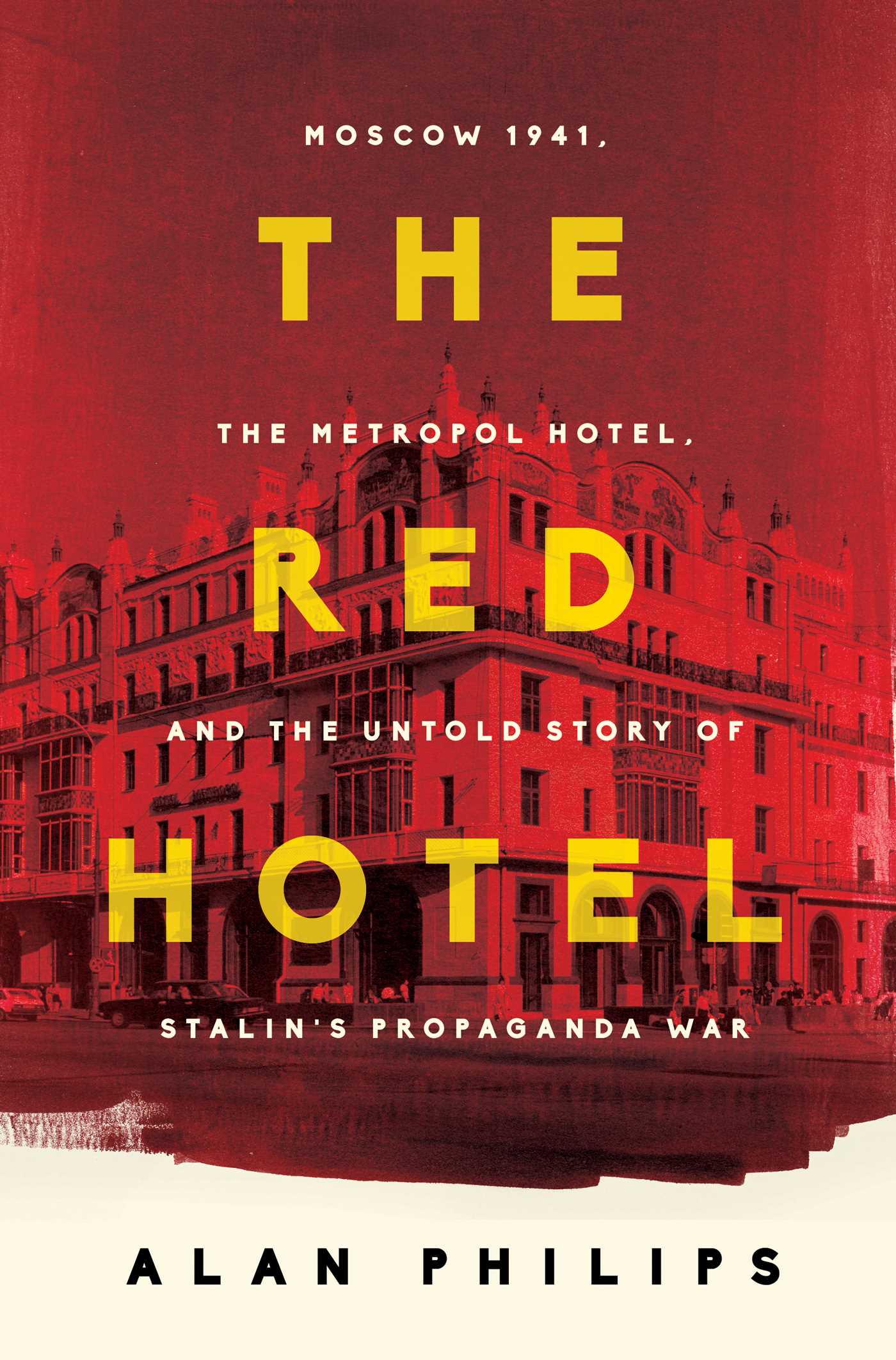 The Red Hotel Moscow 1941 The Metropol Hotel And The Untold Story Of The Red Hotel Moscow 1941 The Metropol Hotel And The Untold Story Of