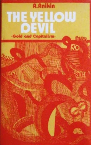 Yellow Devil: Gold and Capitalism by Andrei Anikin | Goodreads