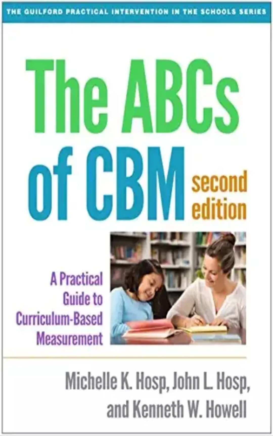 The ABCs of CBM, Second Edition: A Practical Guide to Curriculum-Based ...