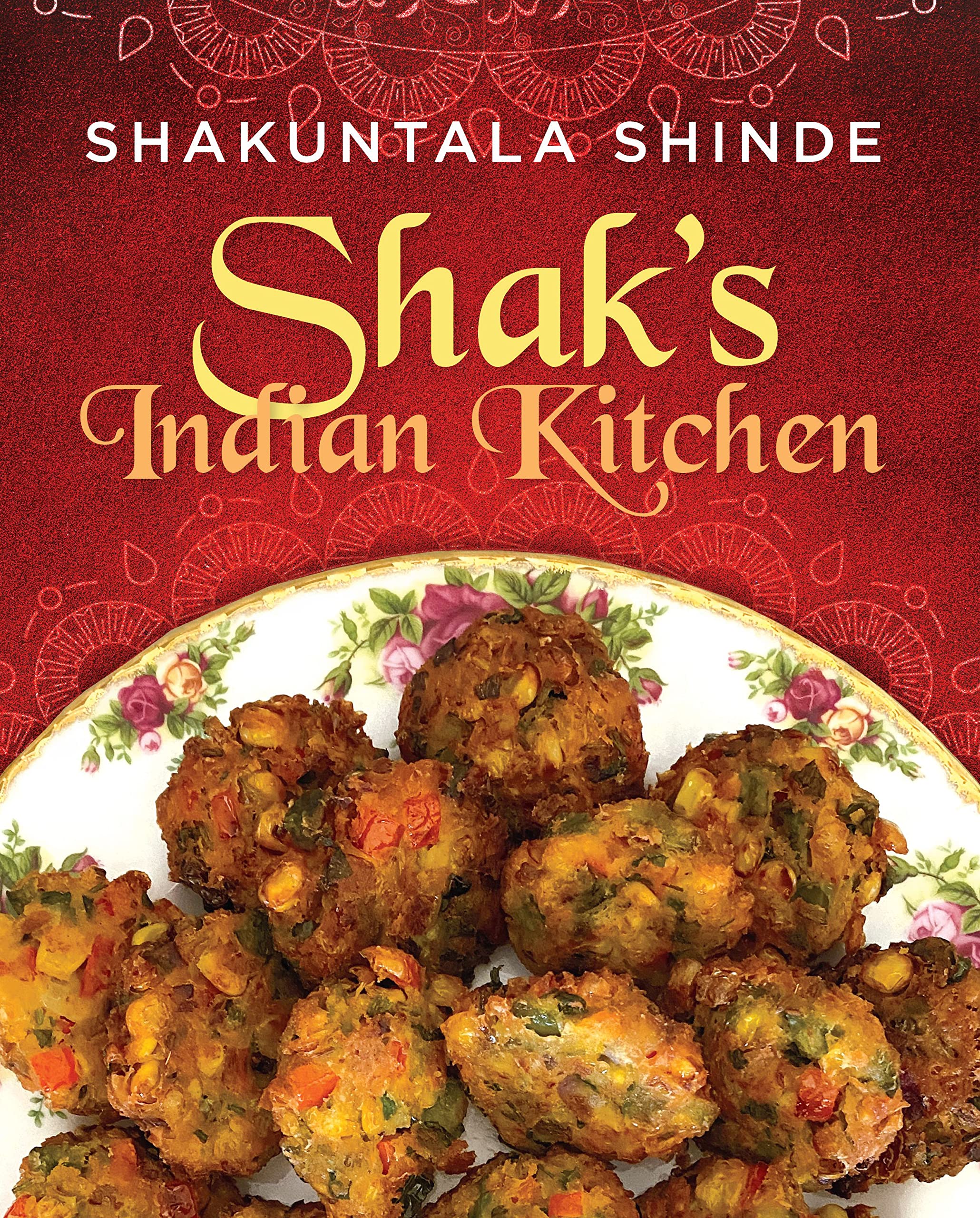 Shak’s Indian Kitchen by Shakuntala Shinde | Goodreads