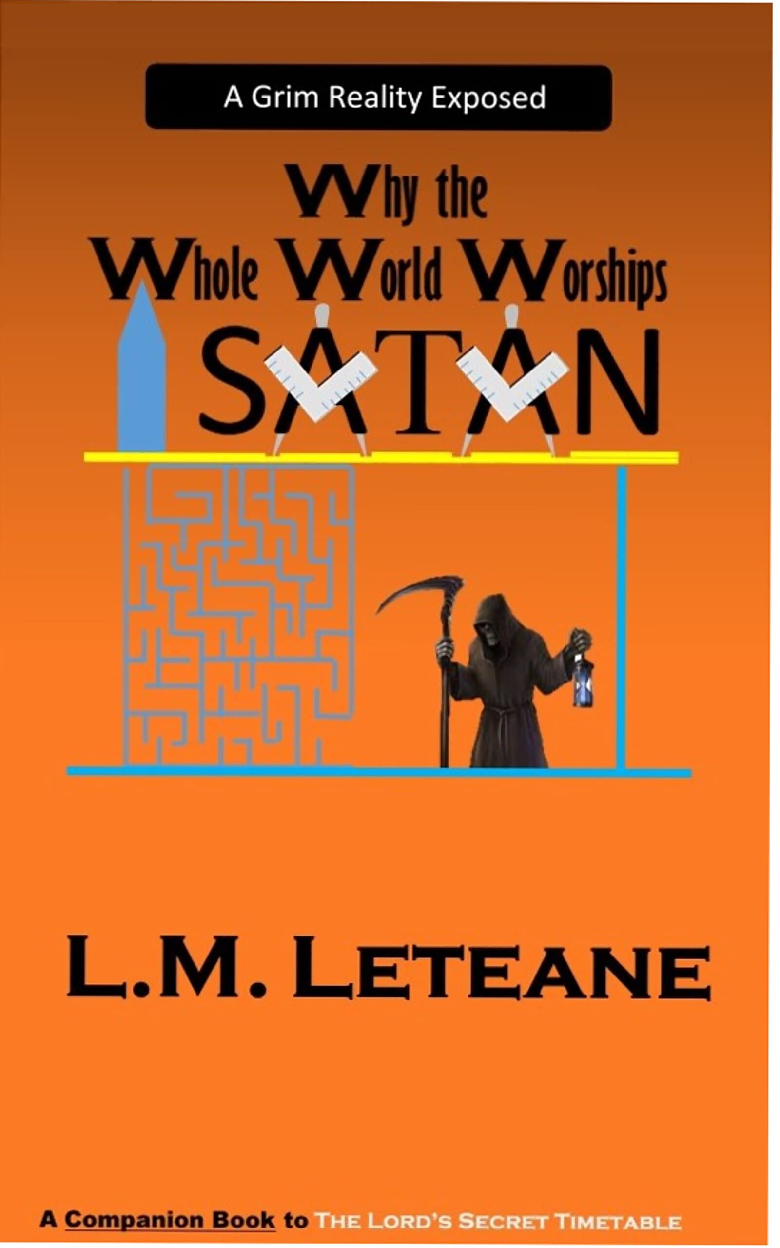 Why the Whole World Worships Satan: A Grim Reality Exposed by L.M ...