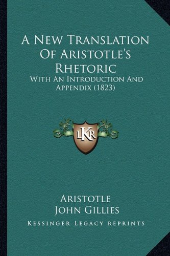 A New Translation Of Aristotle's Rhetoric: With An Introduction And ...