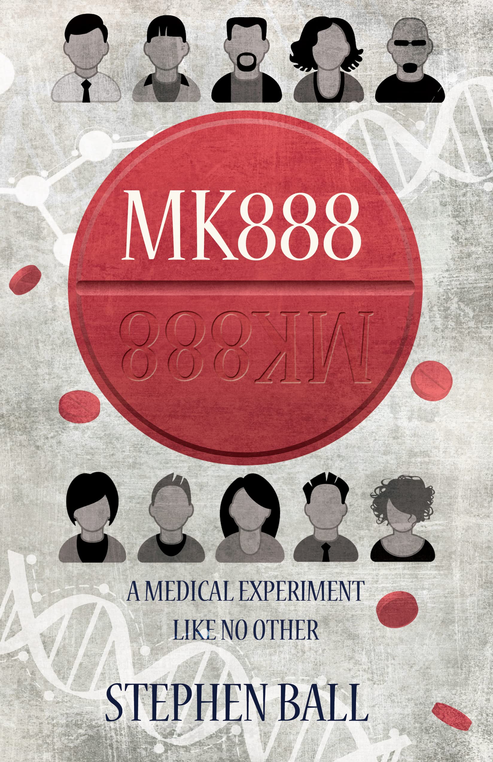 MK888: A MEDICAL EXPERIMENT LIKE NO OTHER by Stephen Ball | Goodreads