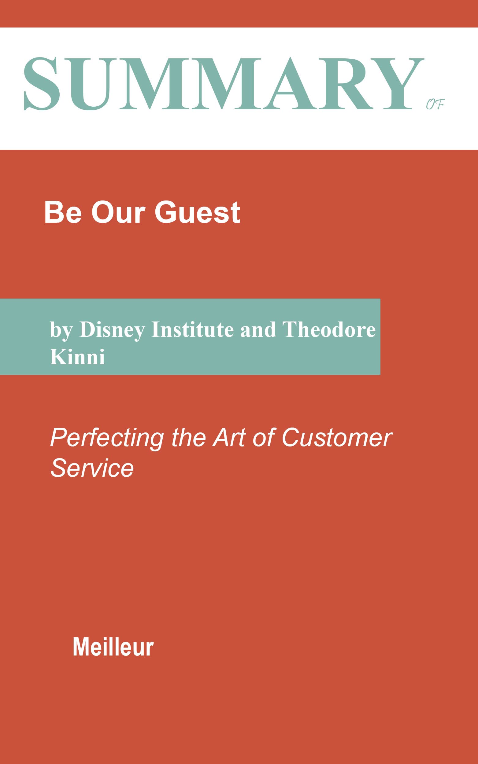 Summary of Be Our Guest: Perfecting the Art of Customer Service By Disney Institute and Theodore ...