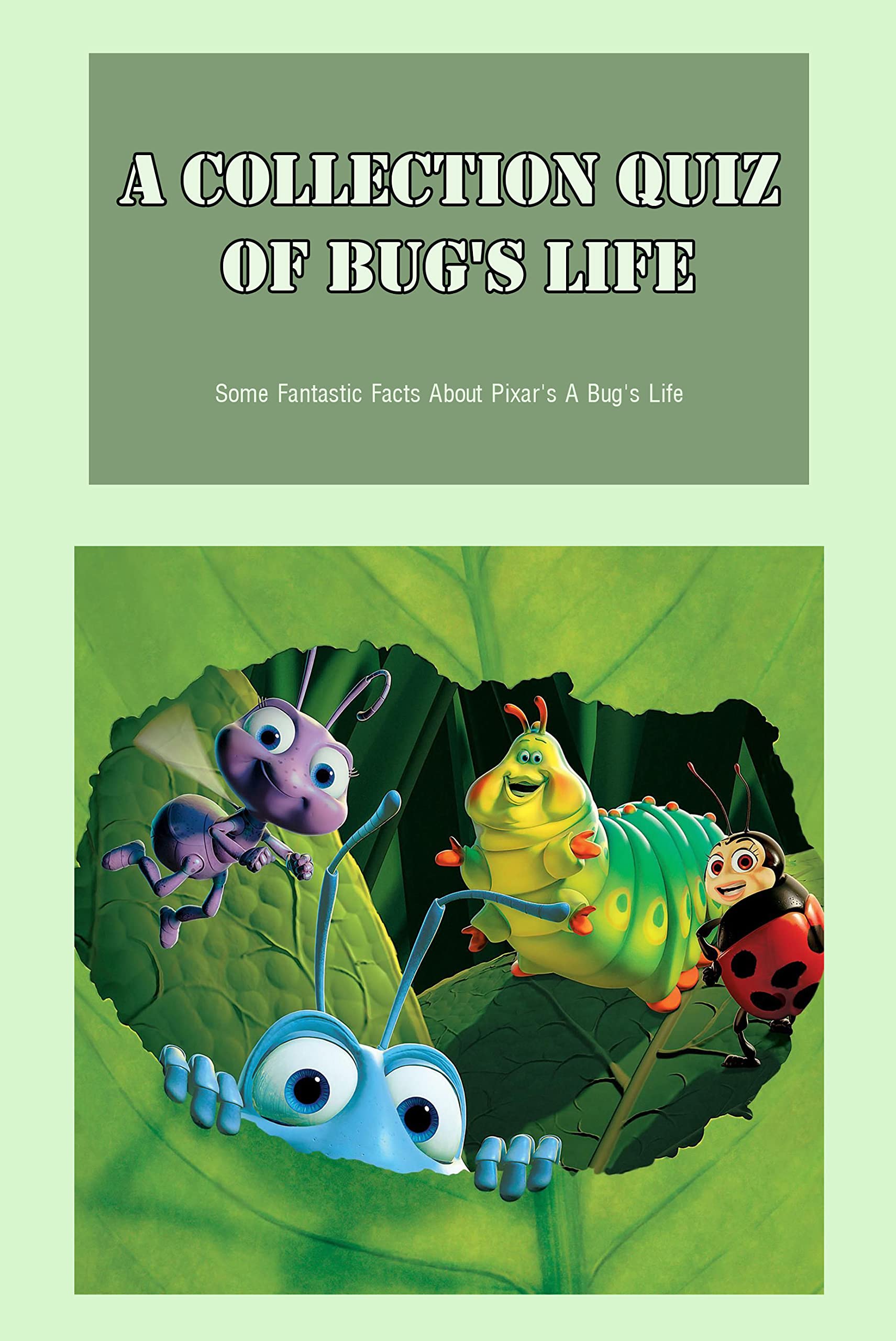 A Collection Quiz of Bug's Life: Some Fantastic Facts About Pixar's A ...