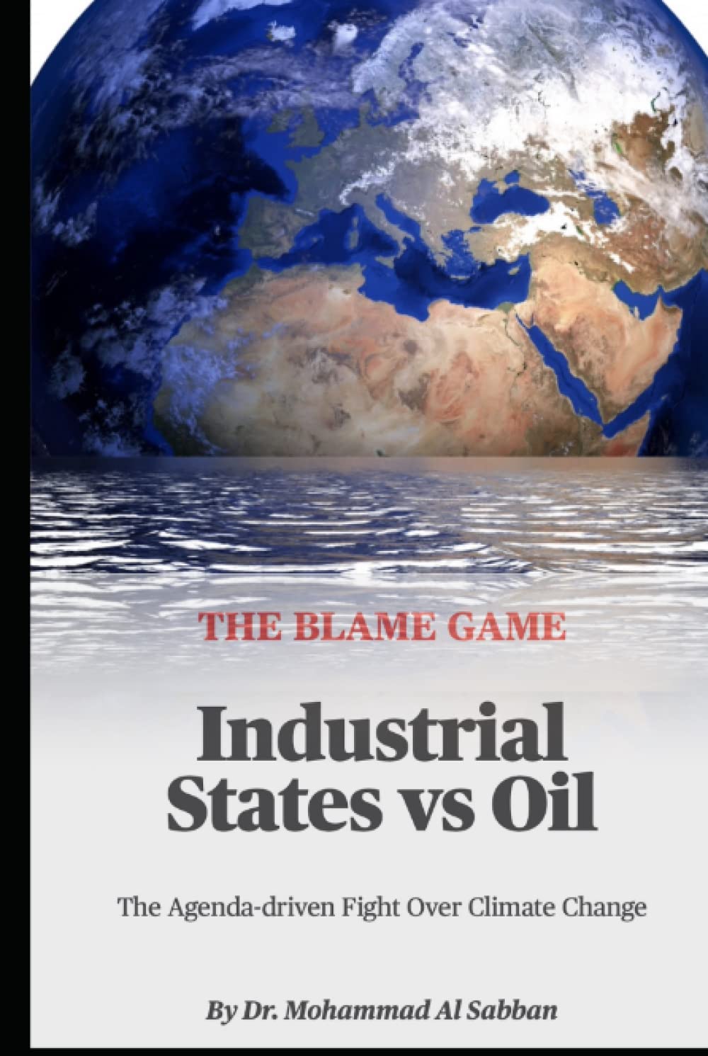 The Blame Game: Industrial States vs Oil: The Agenda-driven Fight Over ...