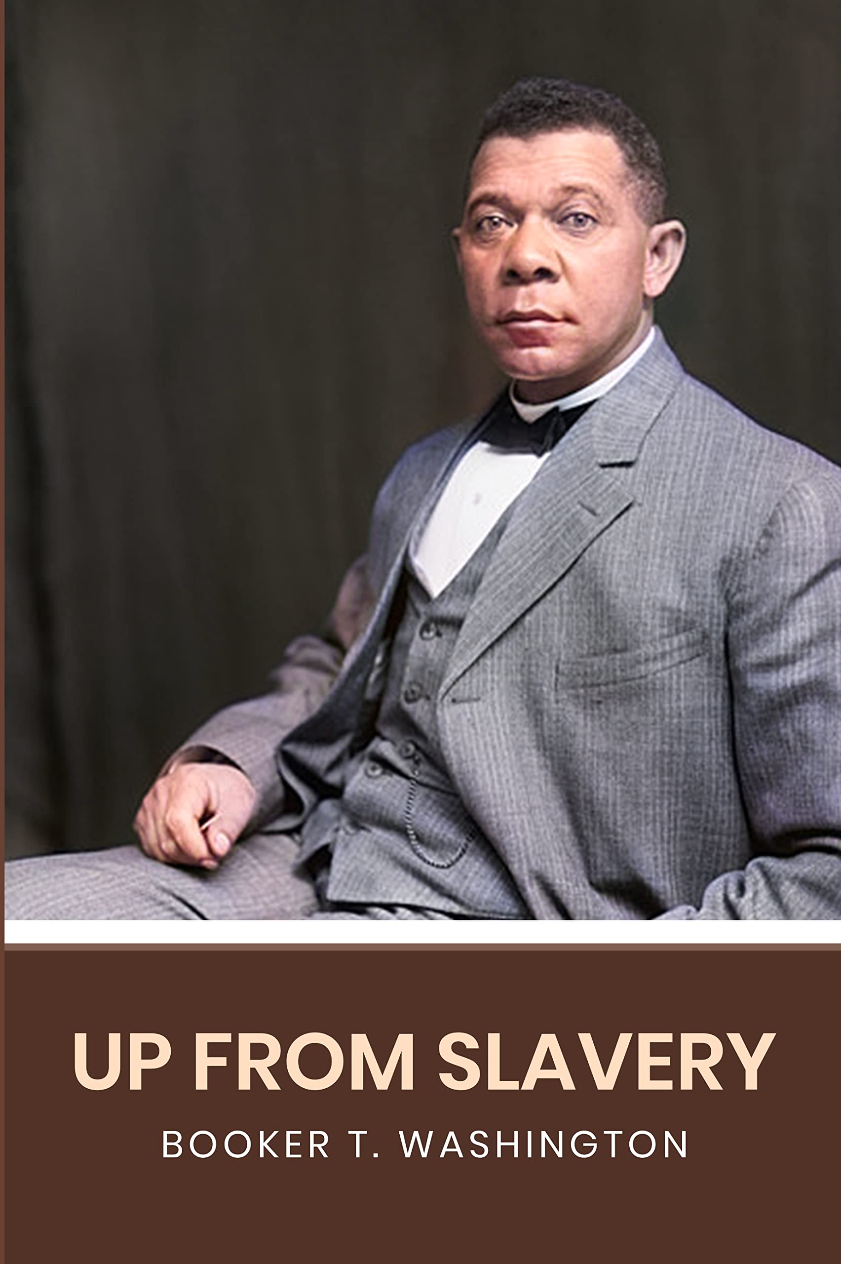 Up From Slavery: The Original 1901 Edition by Booker T. Washington ...