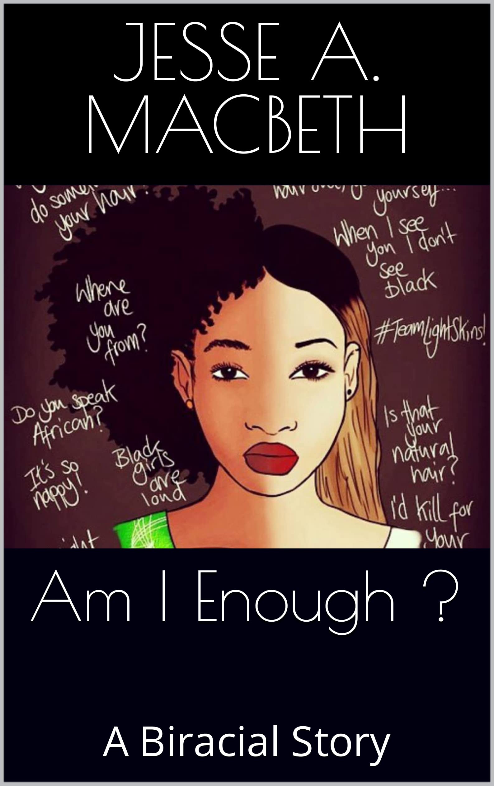 Am I Enough ?: A Biracial Story by Jesse A. MacBeth | Goodreads