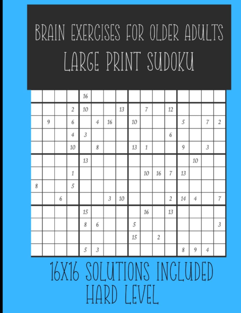 Brain Exercises For Older Adults Large Print Sudoku: 16x16 Solutions ...
