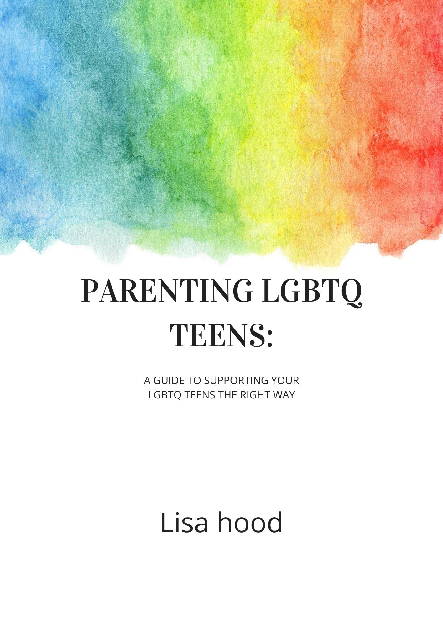 Parenting lgbtq teens: A guide to supporting your lgbtq teens the right ...