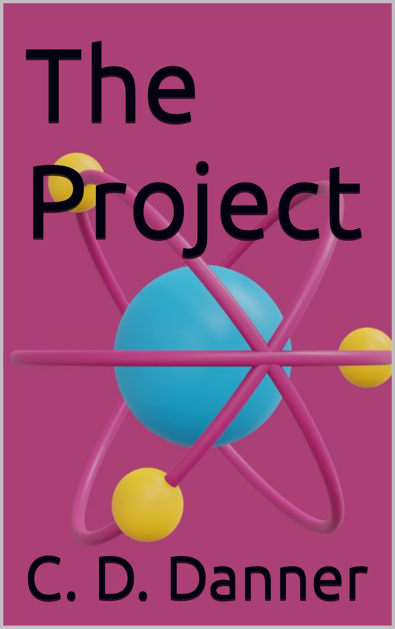 The Project by C. D. Danner | Goodreads