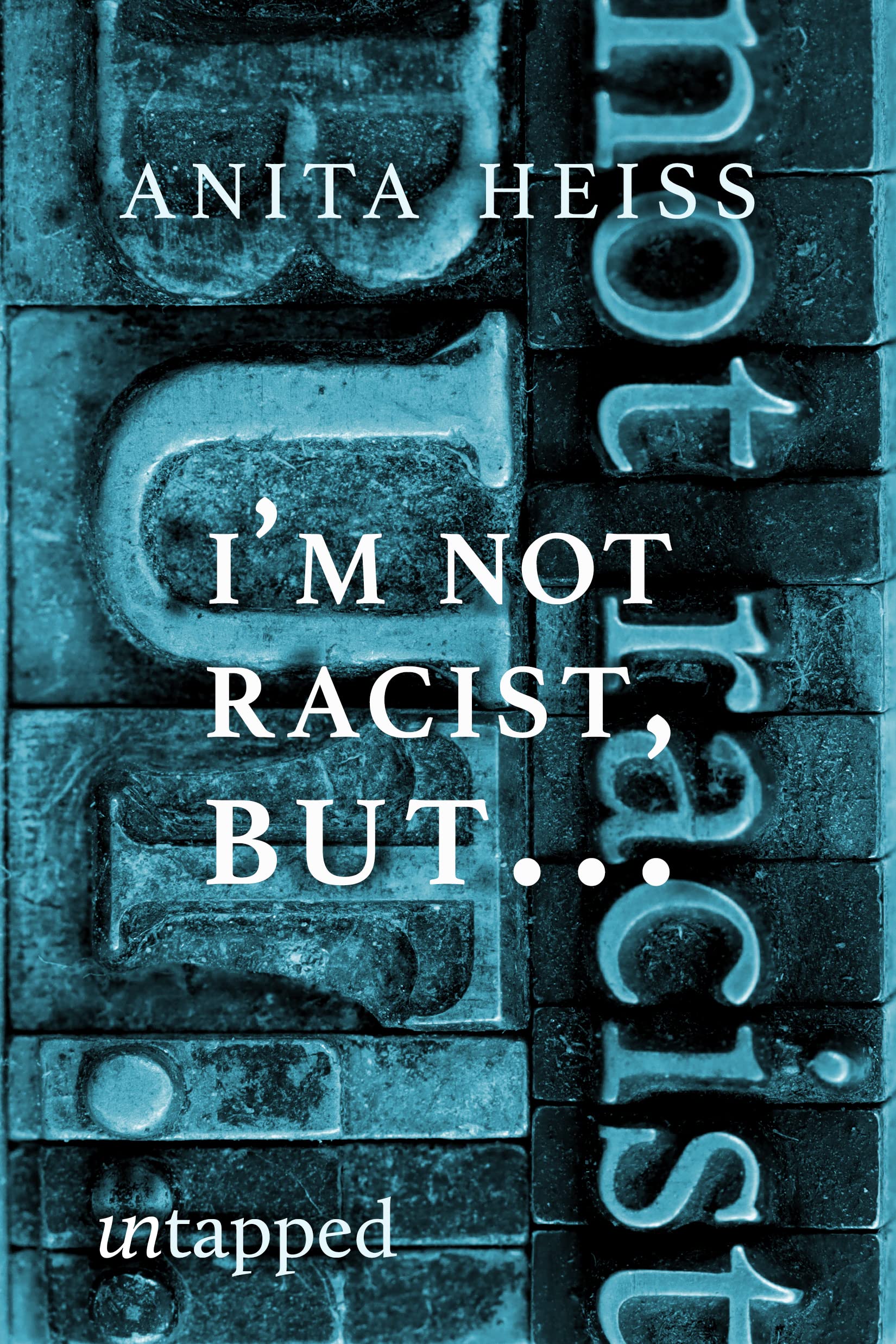 I'm Not Racist But…: A collection of social observations by Anita Heiss ...