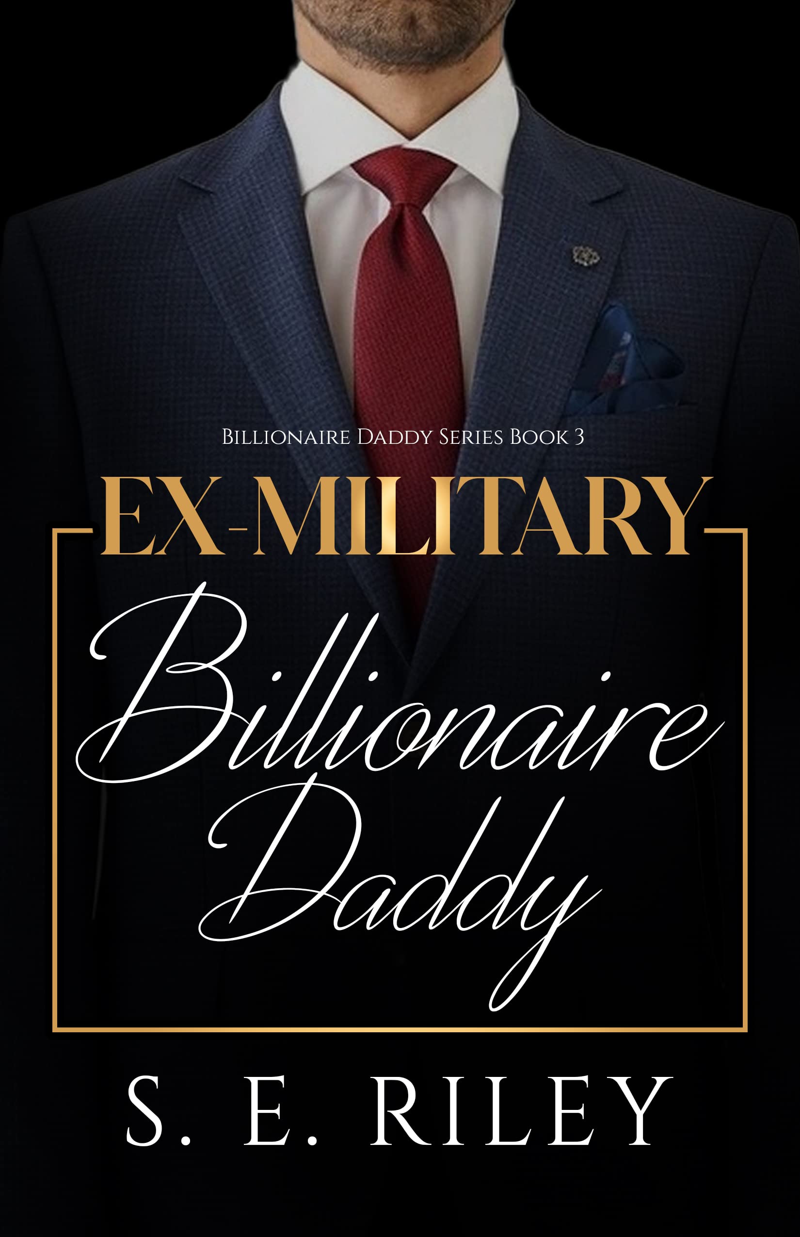 Ex-Military Billionaire Daddy (Billionaire Daddy #3) by S.E. Riley ...