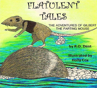 Flatulent Tales: The Adventures of Gilbert the Farting Mouse by R.O ...