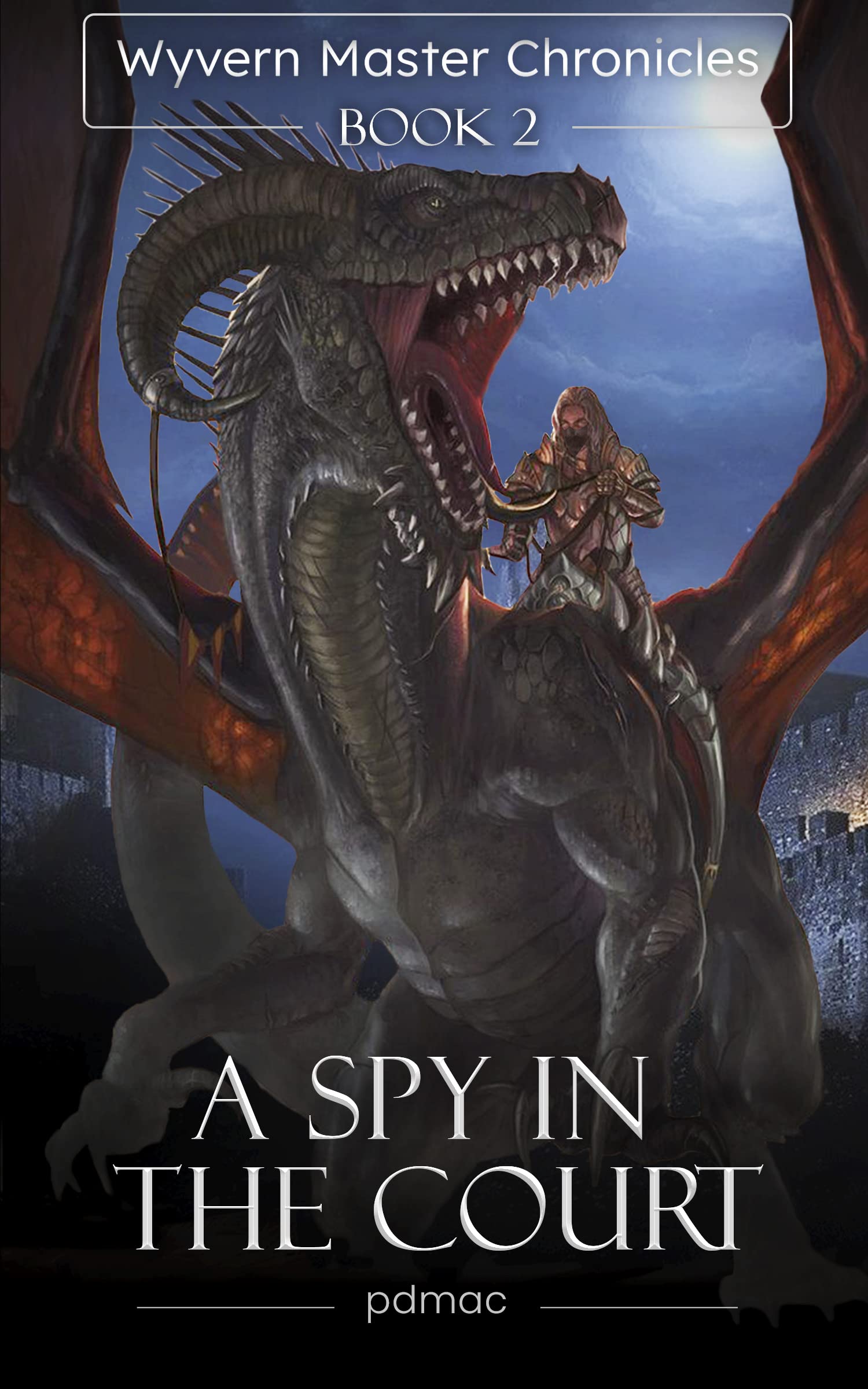 A Spy in the Court (Wyvern Master Chronicles #2) by pdmac | Goodreads