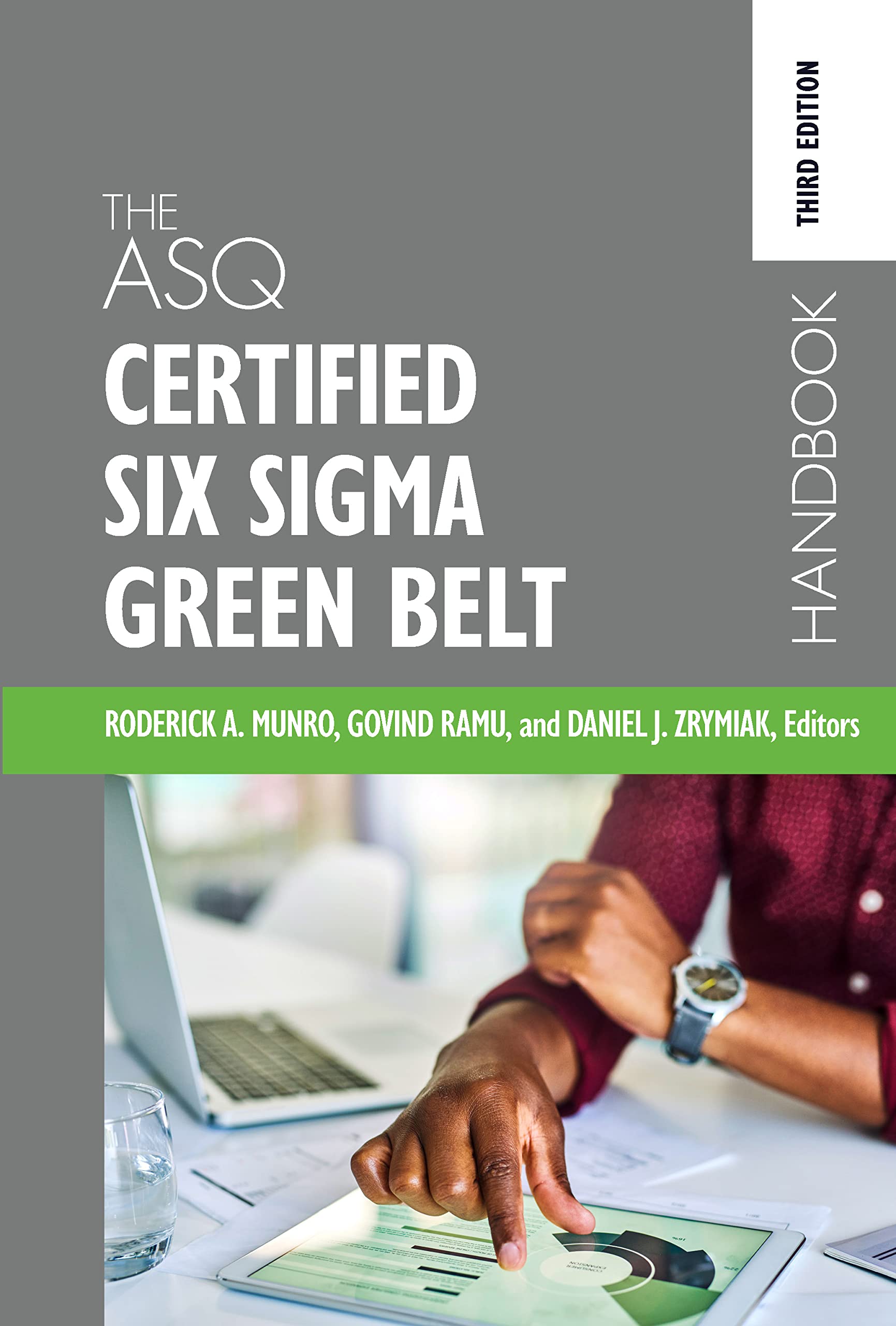 The ASQ Certified Six Sigma Green Belt Handbook by Roderick A. Munro | Goodreads