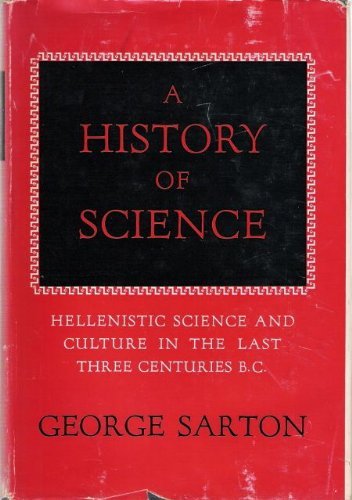 A History of Science: Hellenistic Science and Culture in the Last Three ...
