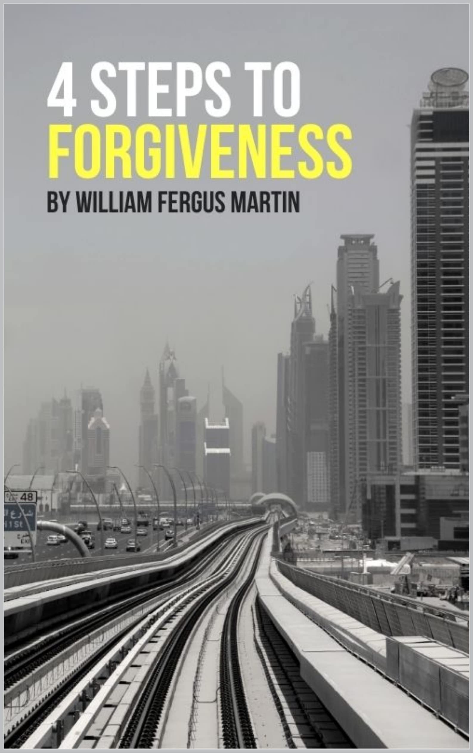 4 Steps to Forgiveness: By William Fergus Martin by William Fergus ...