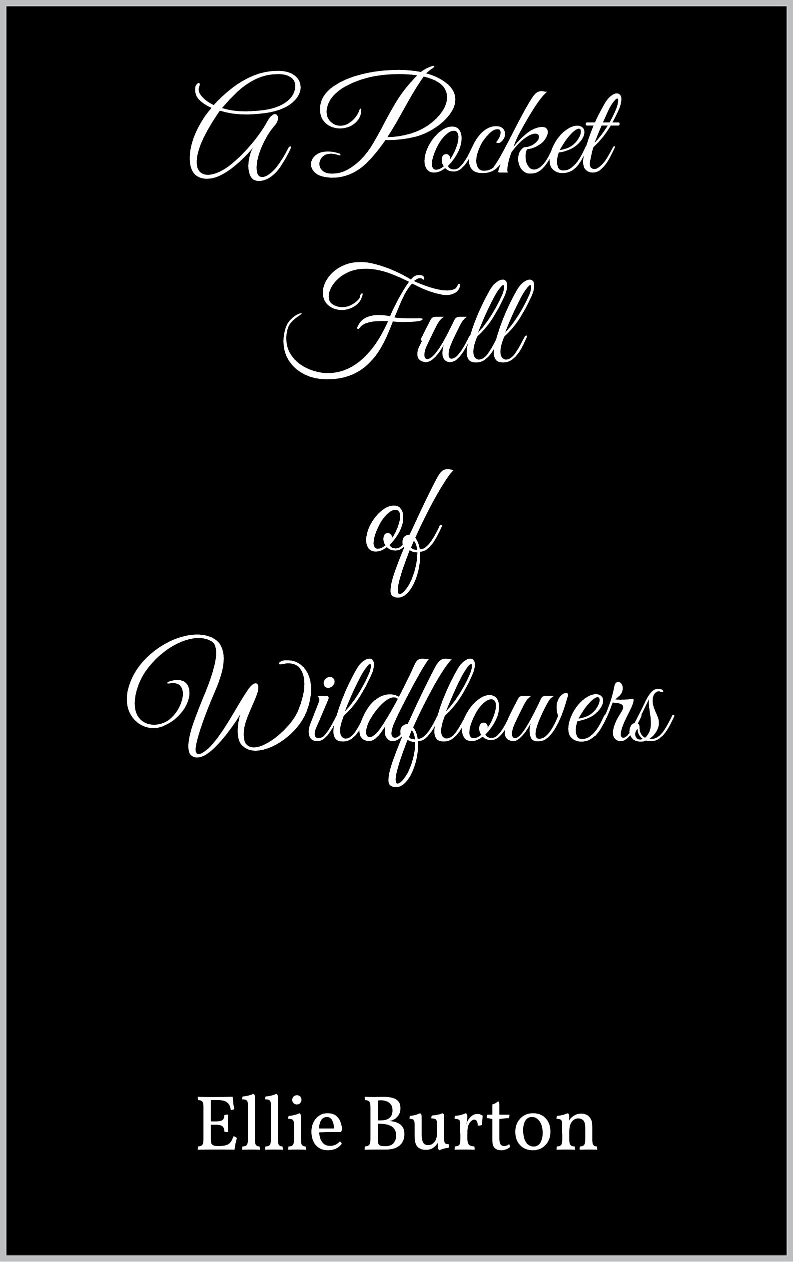 A Pocket Full of Wildflowers: Poems of Love, Loss, and Life by Ellie ...