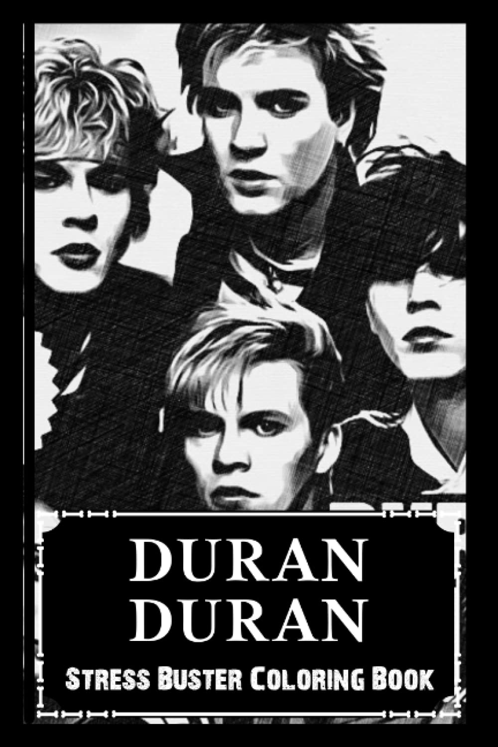Stress Buster Coloring Book: Duran Duran, Say Goodbye to Stress and ...