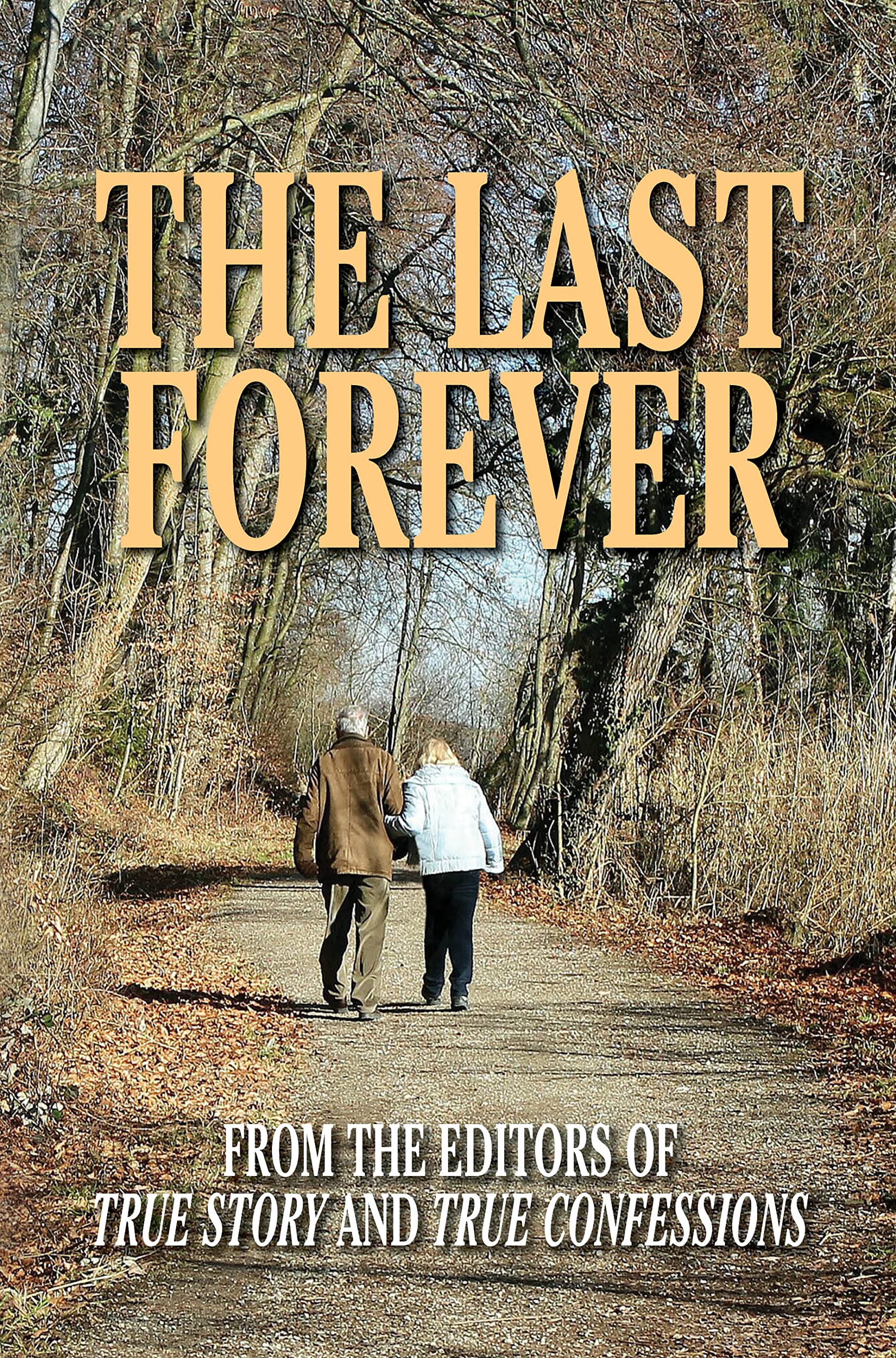 The Last Forever by The Editors Of True Story And True Confessions ...