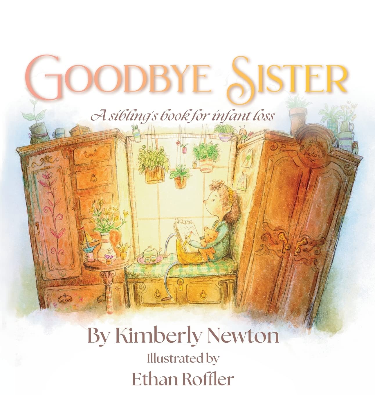 Goodbye Sister: A Sibling’s Book for Infant Loss by Kimberly Newton ...